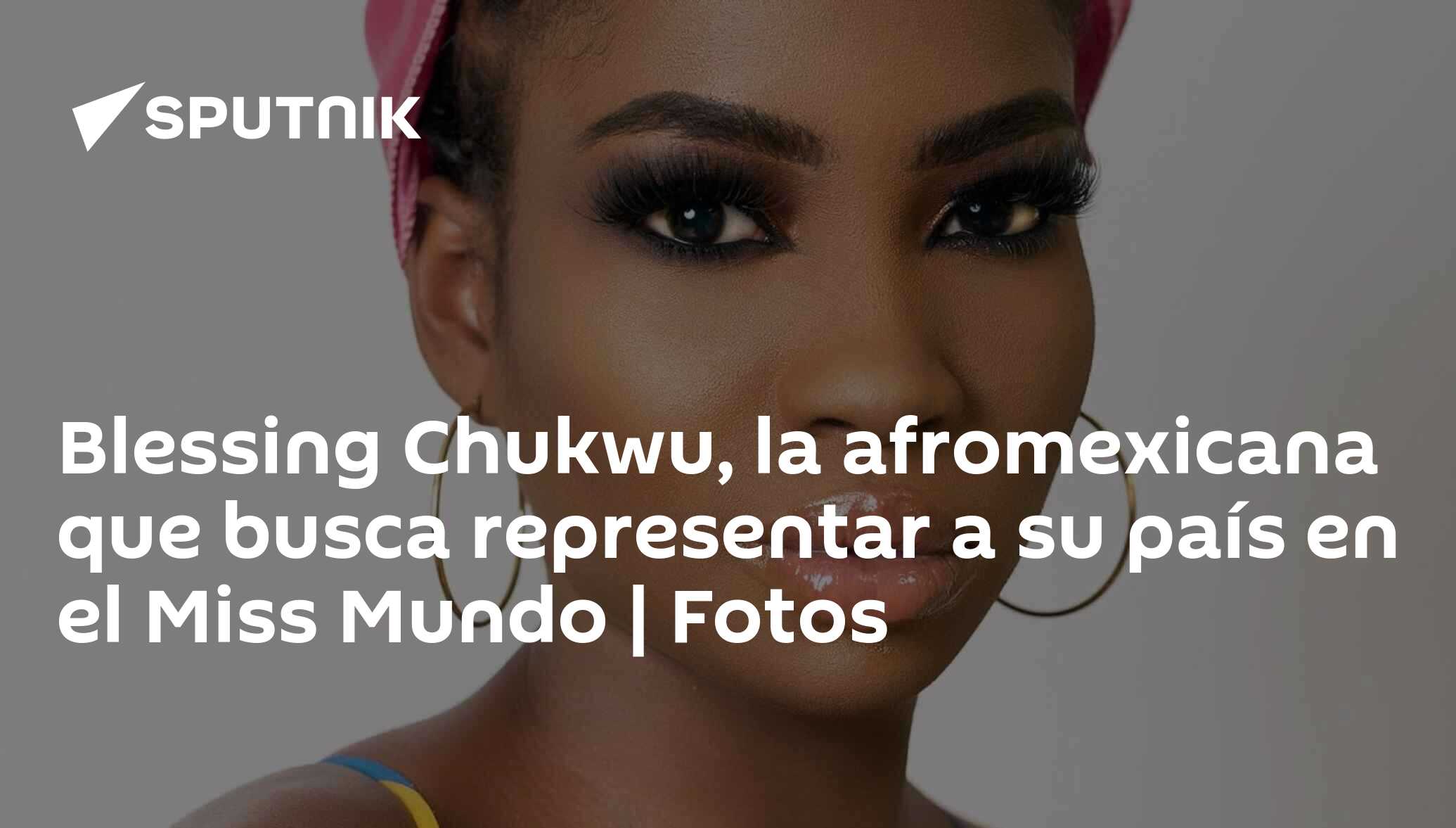 Blessing Chukwu, la afromexicana que busca representar a su país en el ...