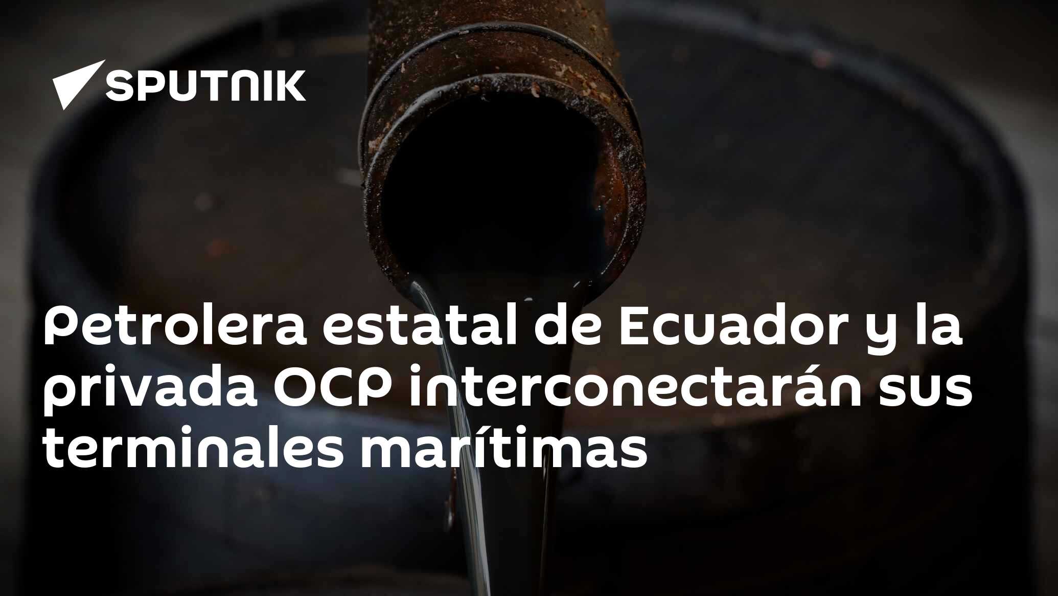Petrolera estatal de Ecuador y la privada OCP interconectarán sus ...