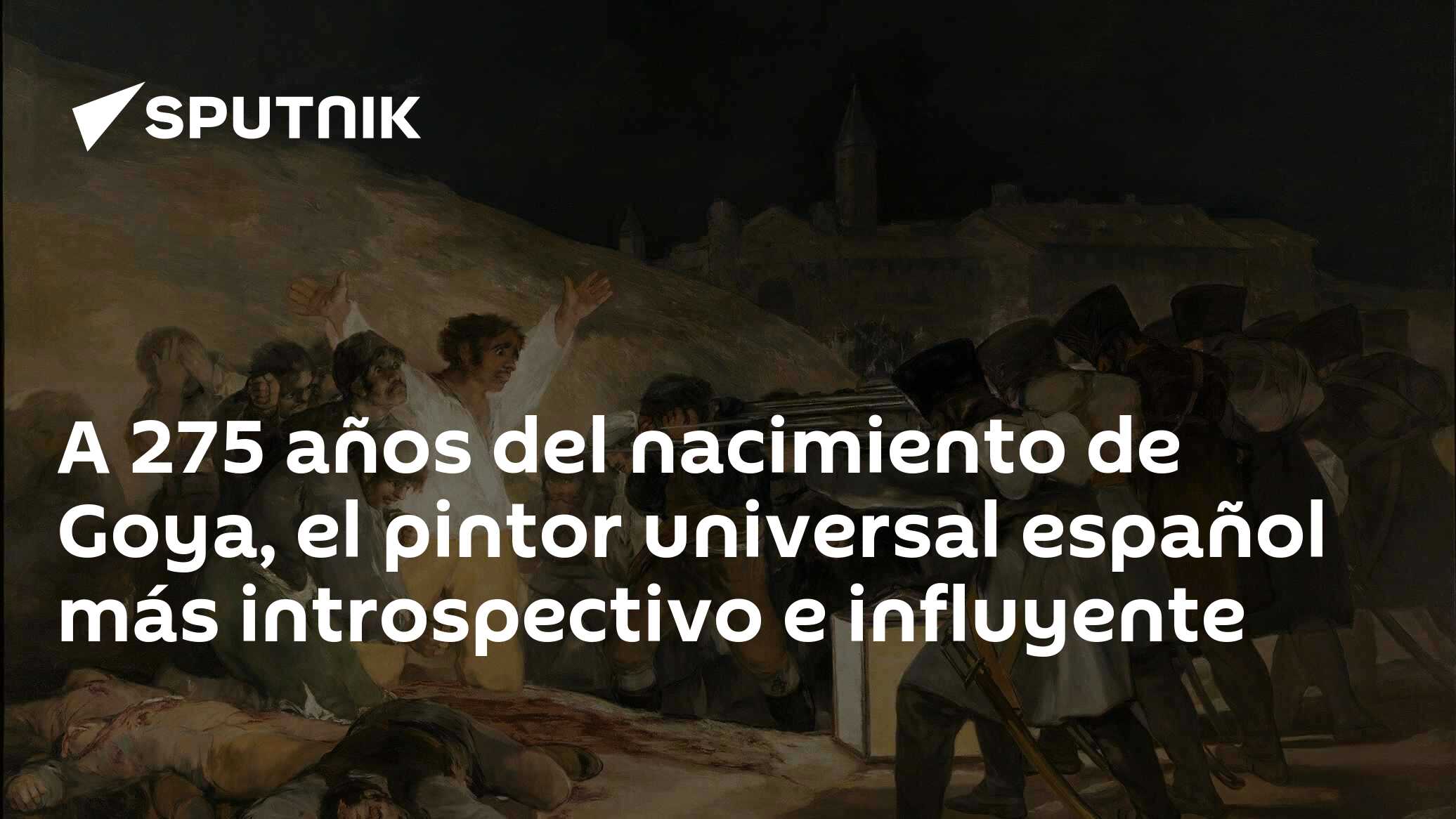 A 275 años del nacimiento de Goya, el pintor universal español más ...