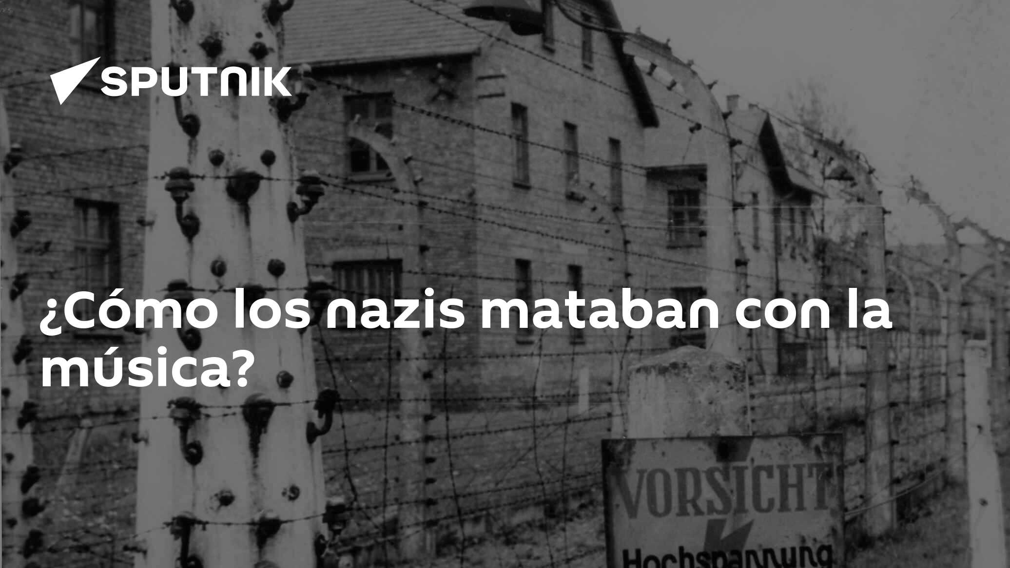 ¿Cómo los nazis mataban con la música? - 30.04.2021, Sputnik Mundo