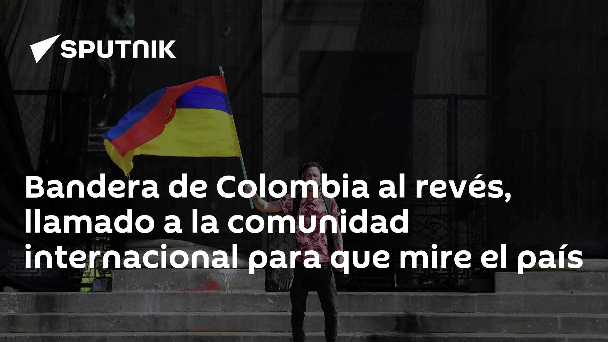 Bandera de Colombia al revés, llamado a la comunidad internacional para ...