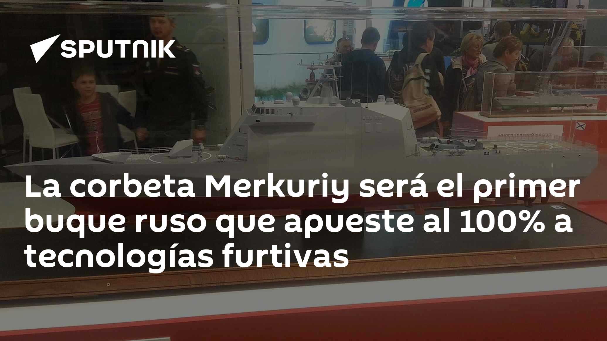La corbeta Merkuriy será el primer buque ruso que apueste al 100% a ...