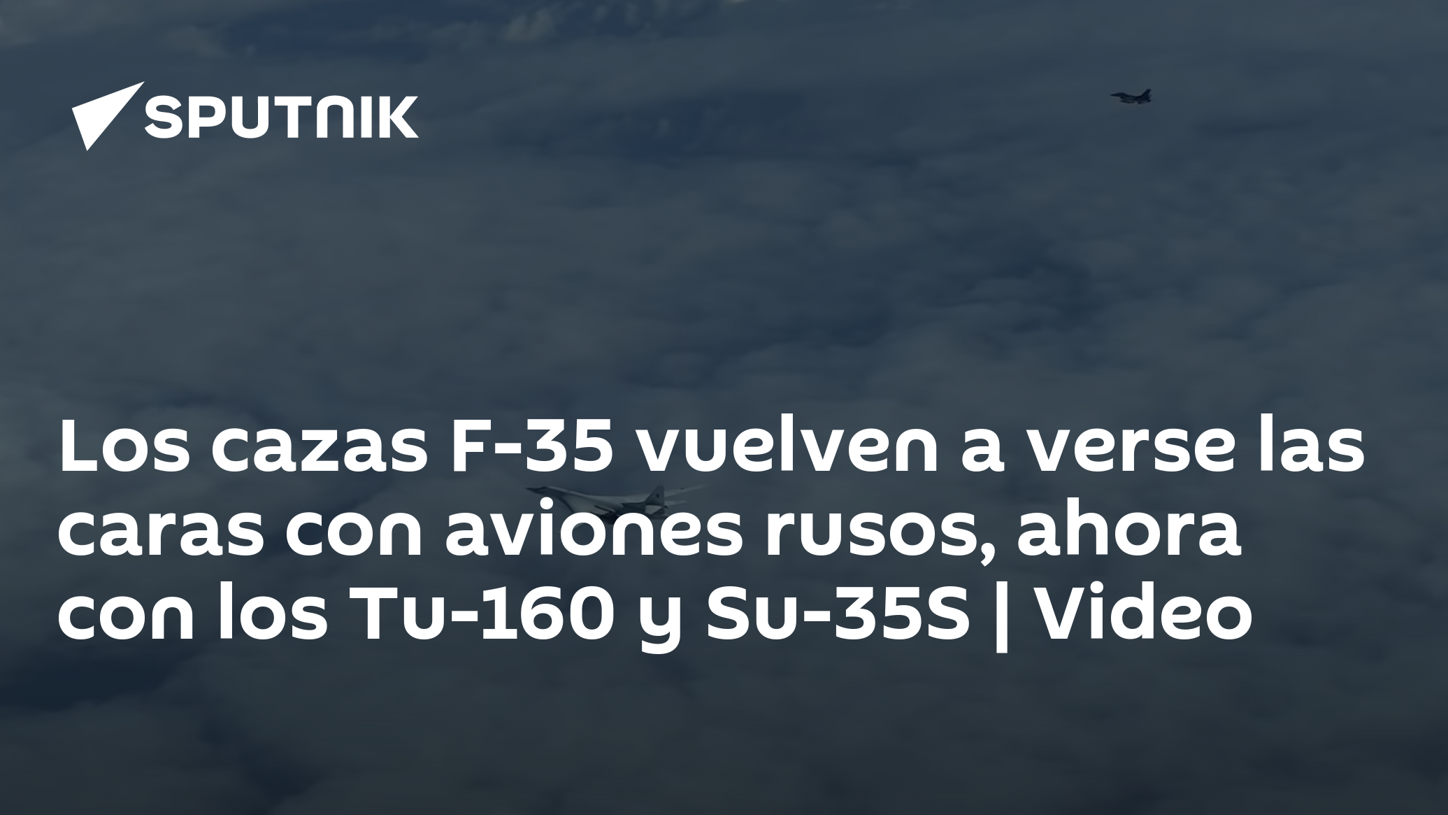 Los cazas F-35 vuelven a verse las caras con aviones rusos, ahora con ... Los cazas F-35 vuelven a verse las caras con aviones rusos, ahora con ...