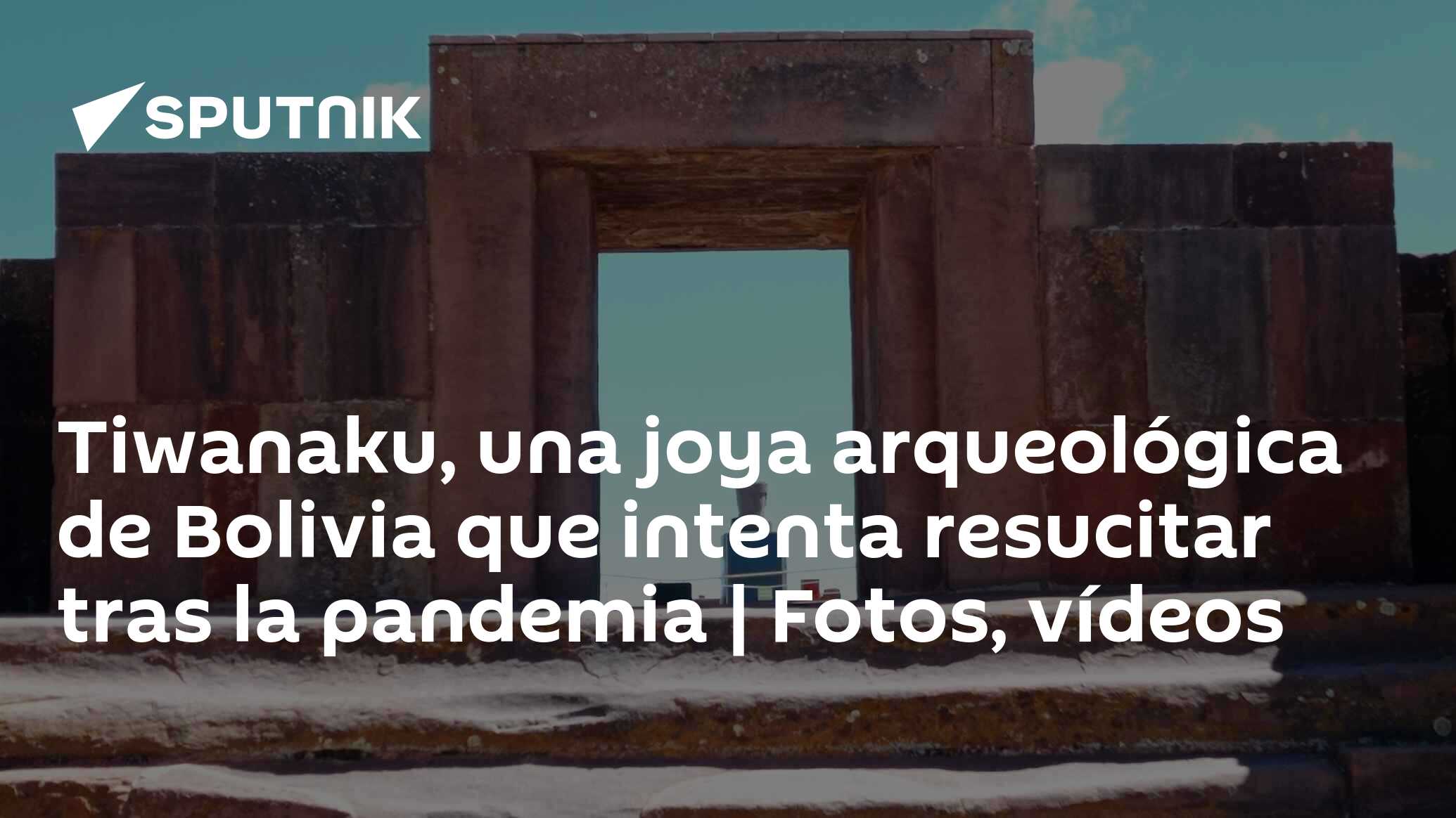 Tiwanaku, una joya arqueológica de Bolivia que intenta resucitar tras ...