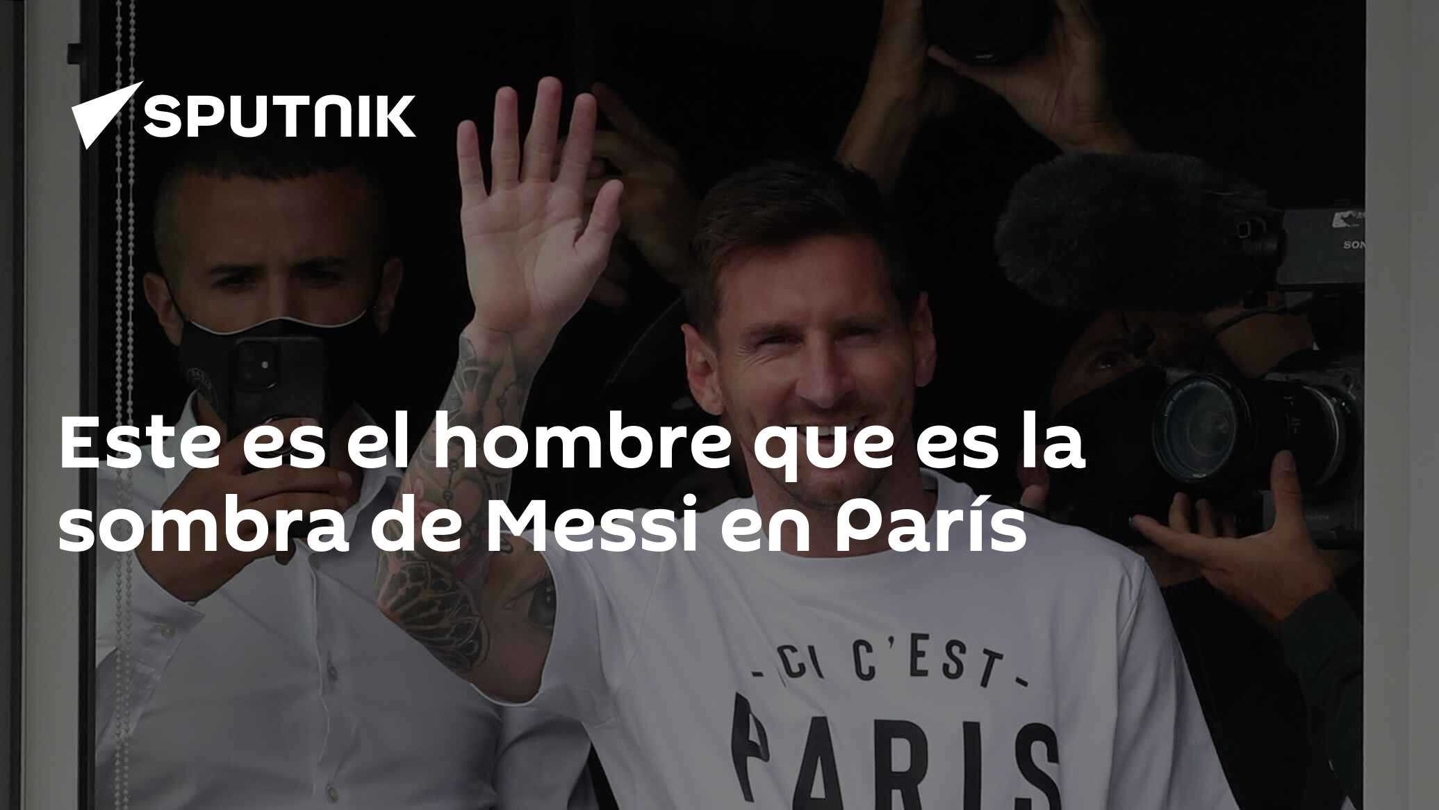 Este es el hombre que es la sombra de Messi en París - 15.08.2021 ...