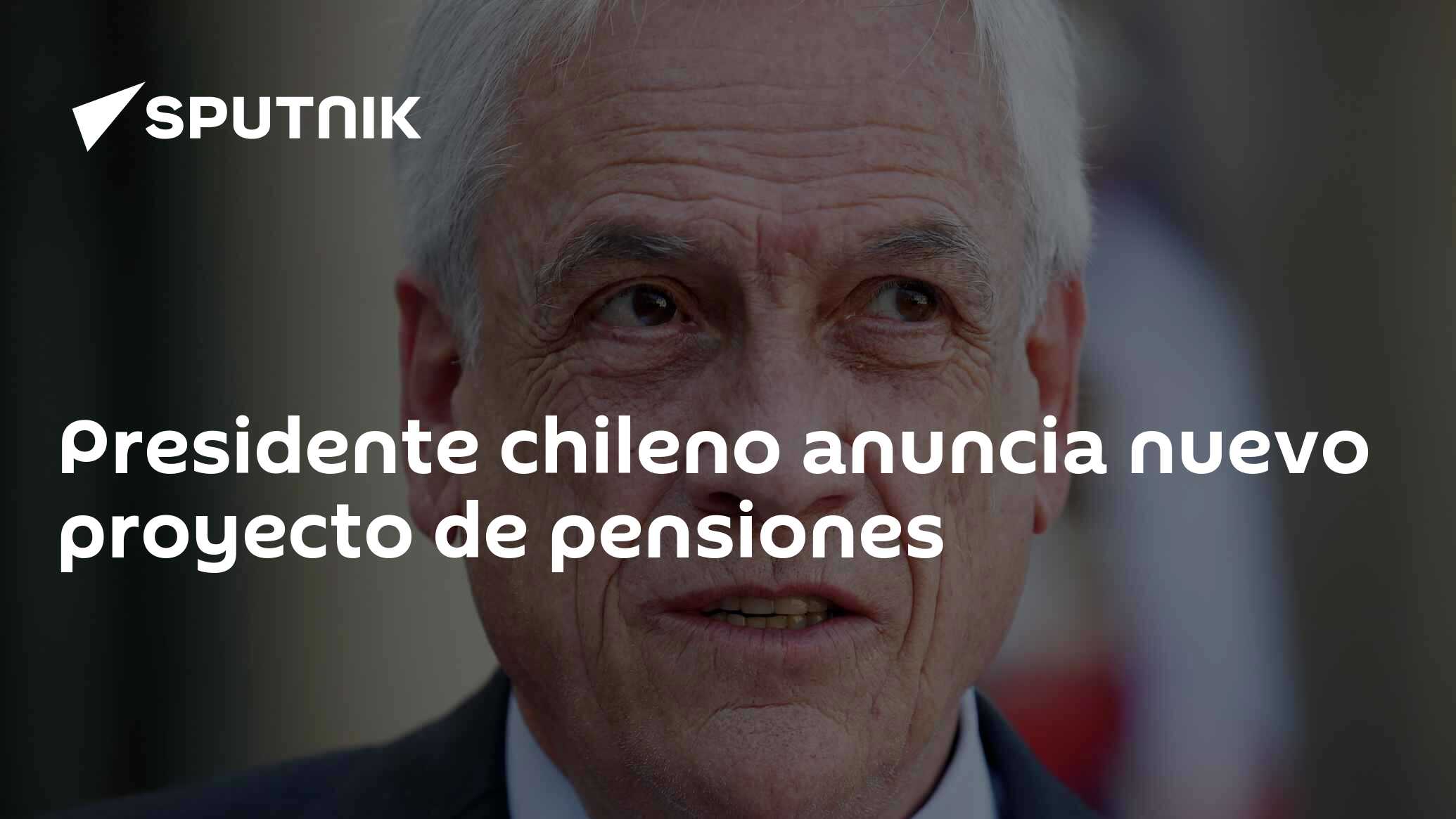 Presidente chileno anuncia nuevo proyecto de pensiones - 07.09.2021 ...
