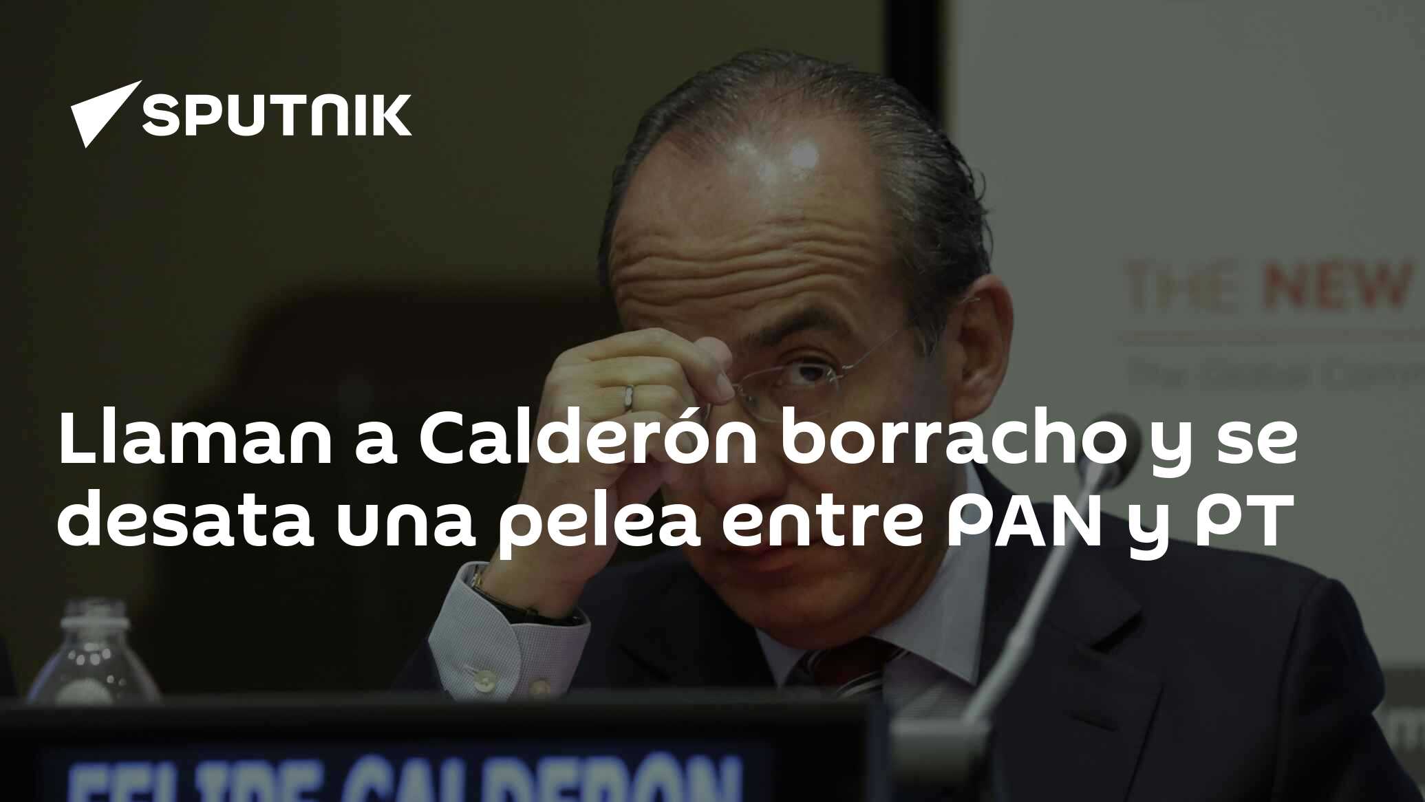 Llaman a Calderón borracho y se desata una pelea entre PAN y PT - 10.09 ...