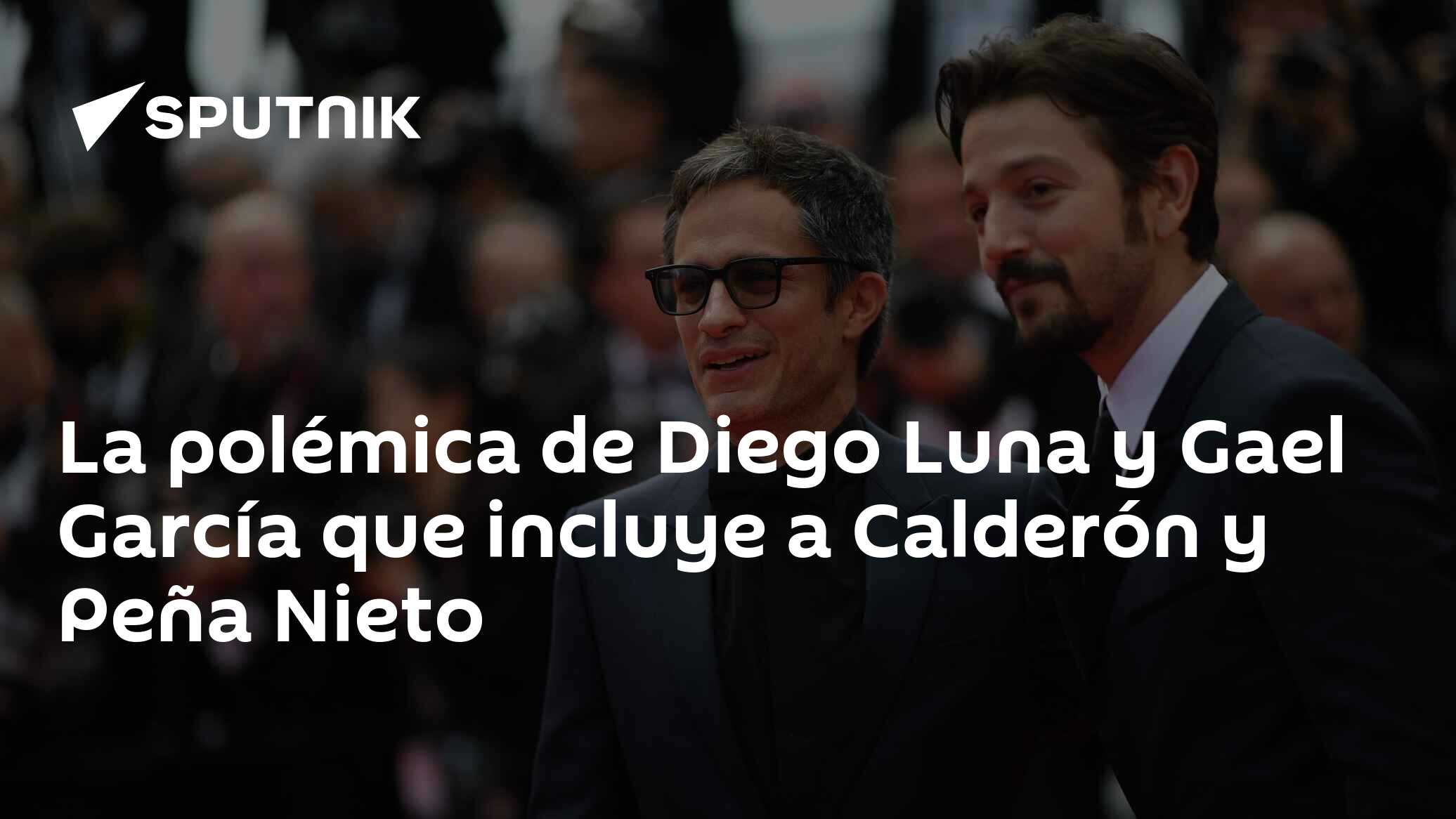 La polémica de Diego Luna y Gael García que incluye a Calderón y Peña ...