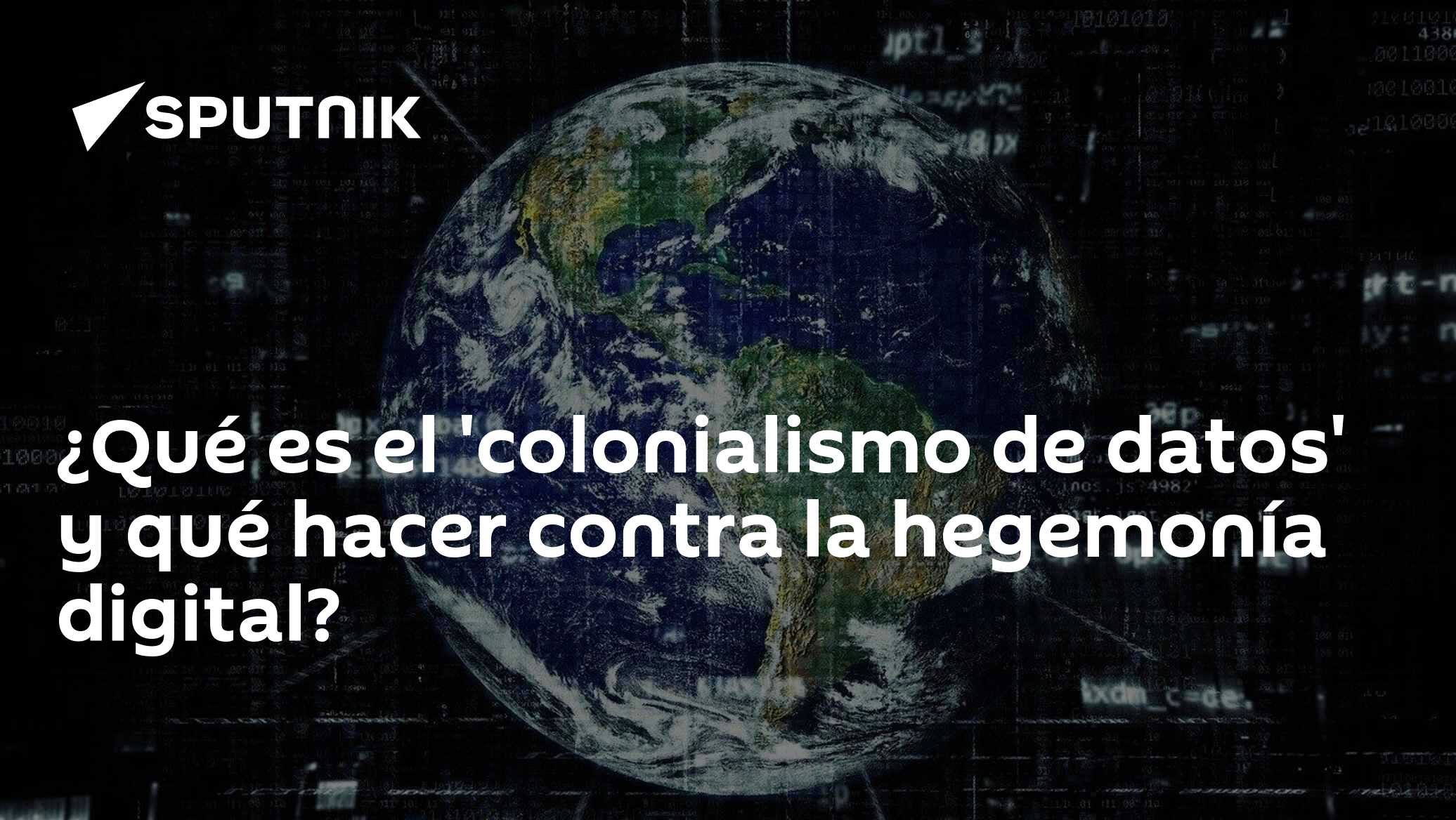 ¿Qué es el 'colonialismo de datos' y qué hacer contra la hegemonía ...