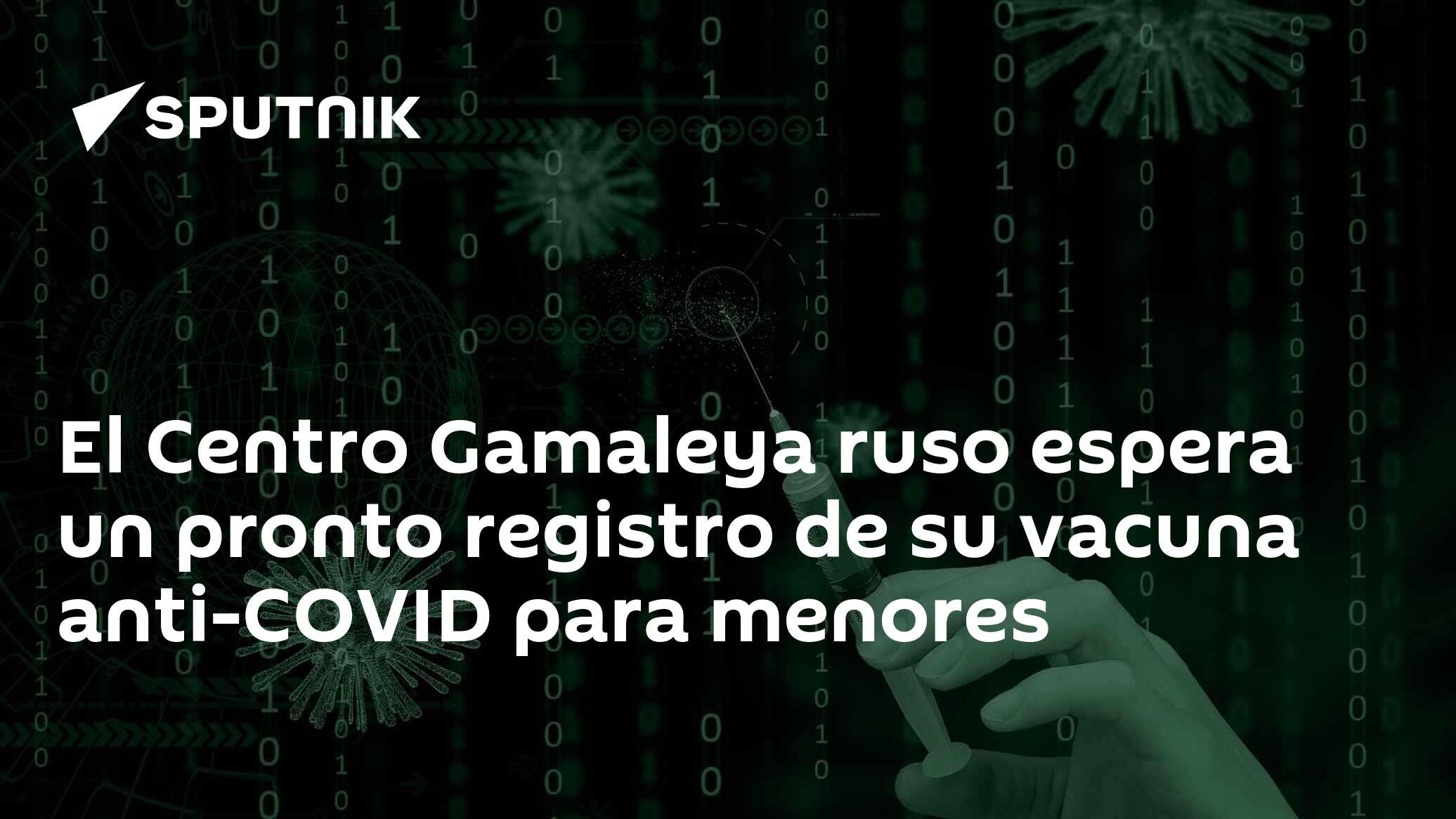 El Centro Gamaleya ruso espera un pronto registro de su vacuna anti ...
