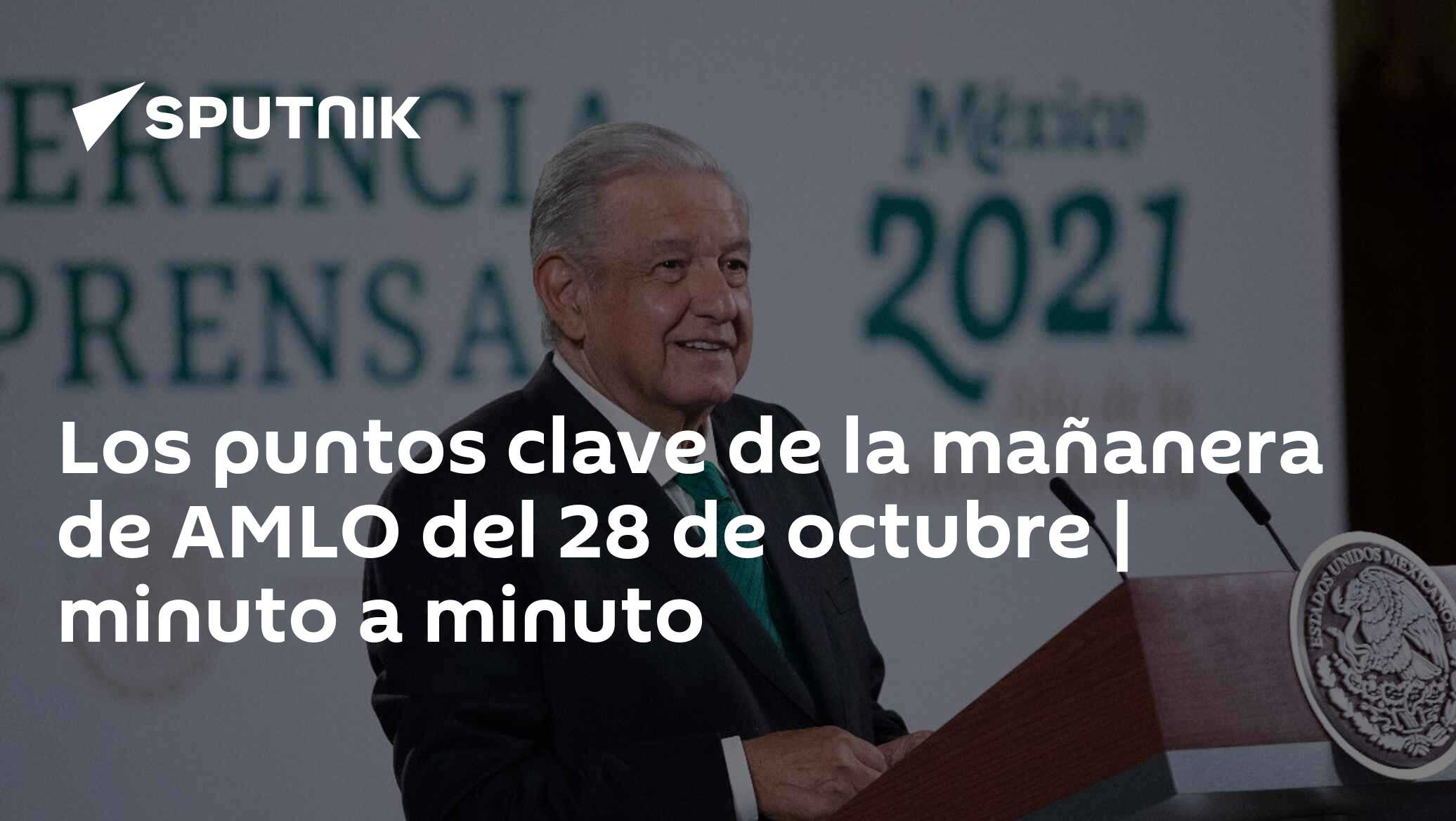 Los puntos clave de la mañanera de AMLO del 28 de octubre | minuto a minuto - 28.10.2021 ...