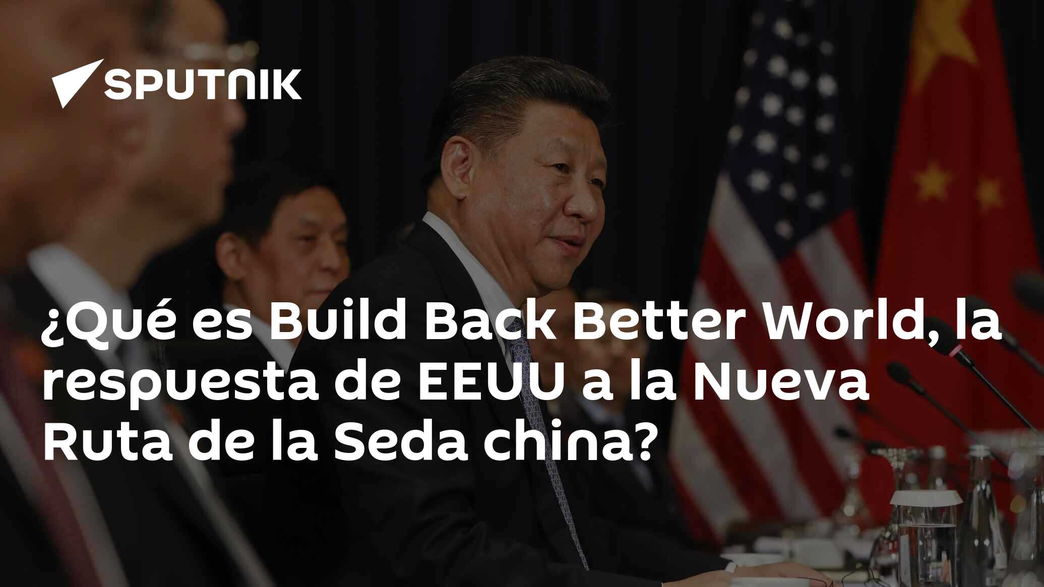 ¿Qué es Build Back Better World, la respuesta de EEUU a la Nueva Ruta ...