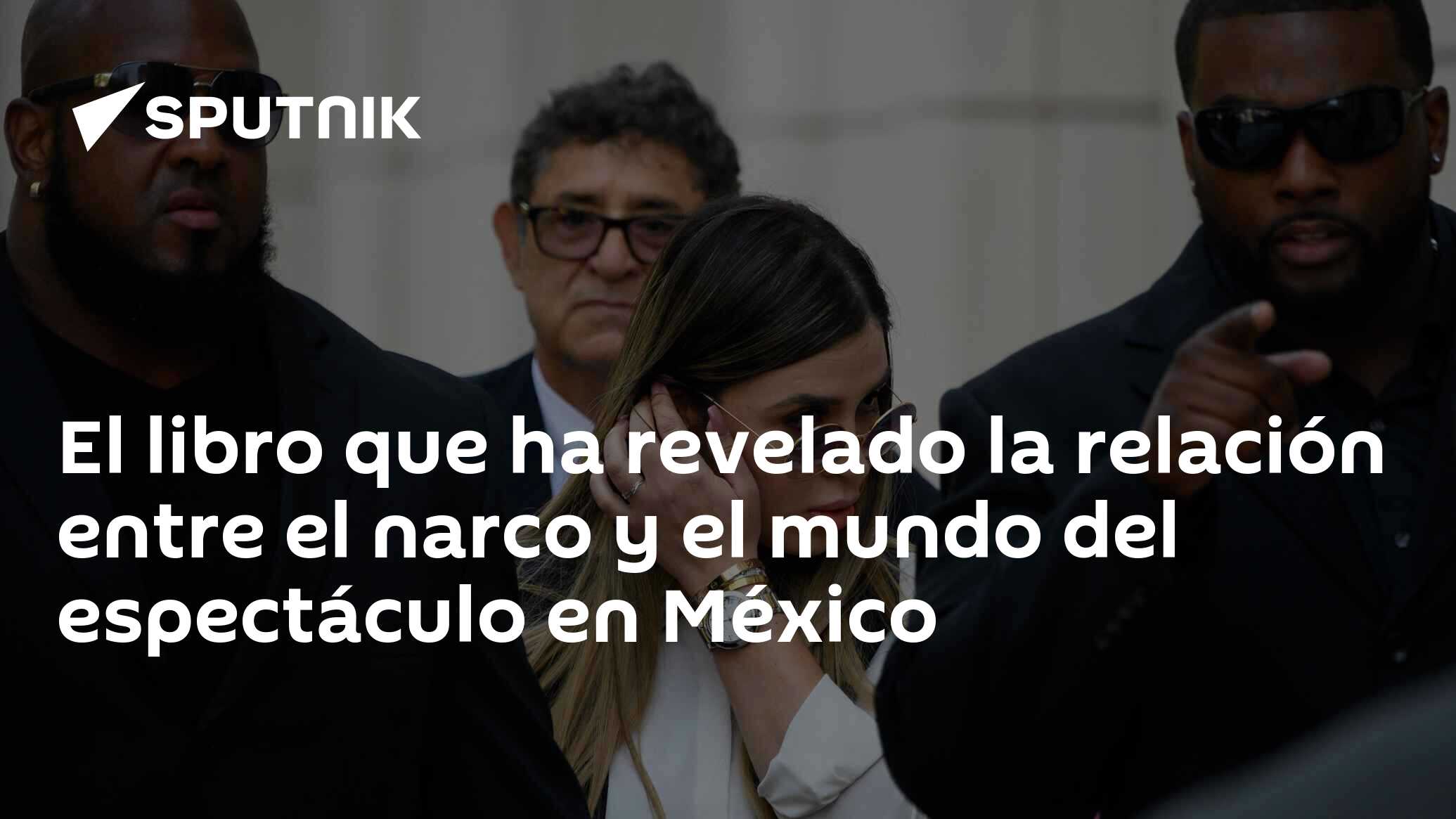 El libro que ha revelado la relación entre el narco y el mundo del ...