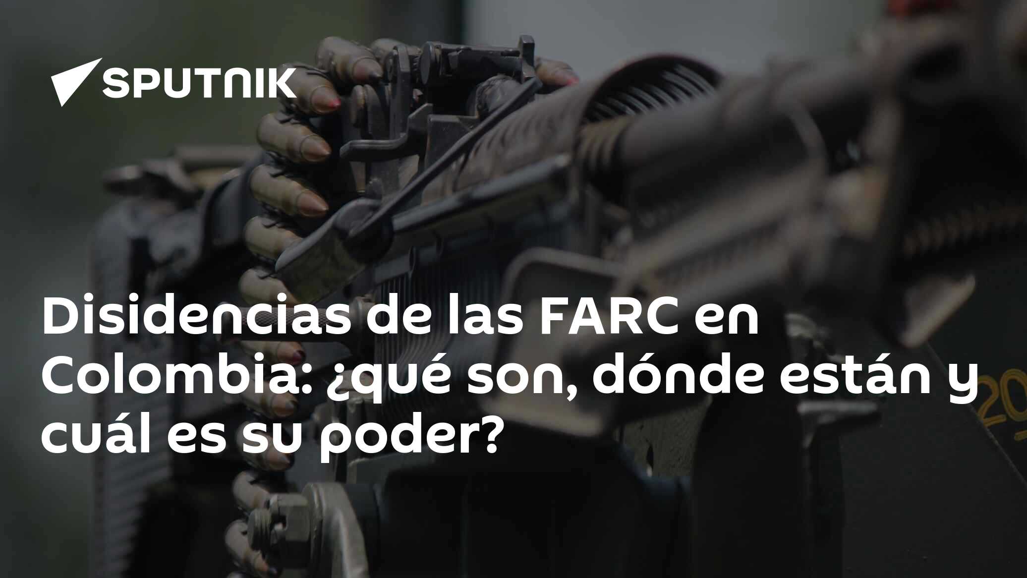 Disidencias de las FARC en Colombia: ¿qué son, dónde están y cuál es su ...