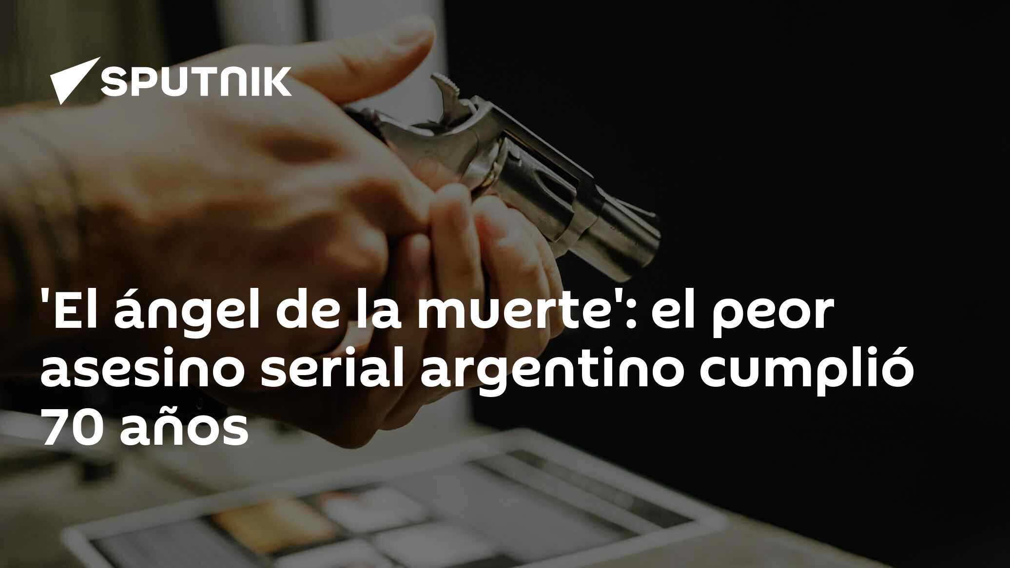 'El ángel de la muerte': el peor asesino serial argentino cumplió 70 ...