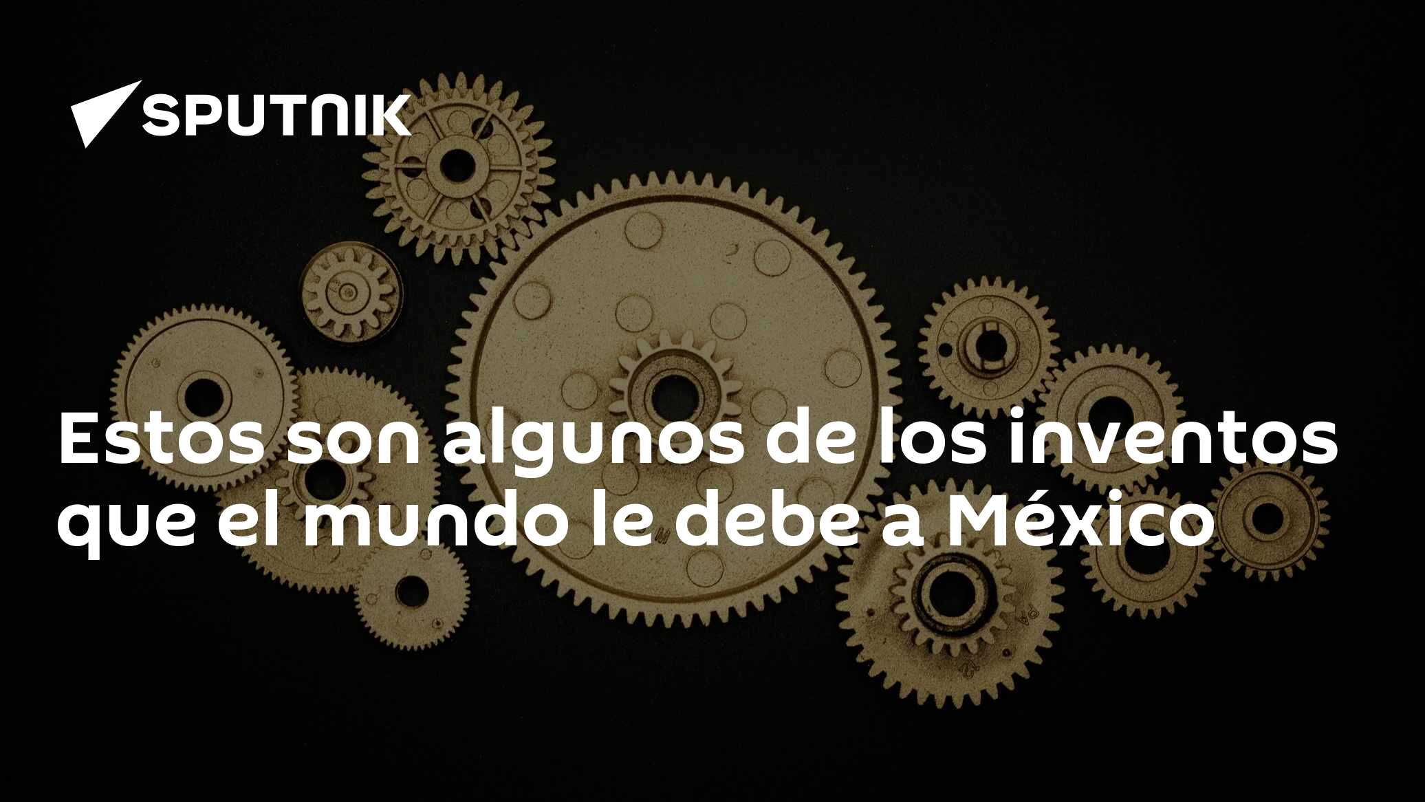 Estos son algunos de los inventos que el mundo le debe a México - 17.02 ...