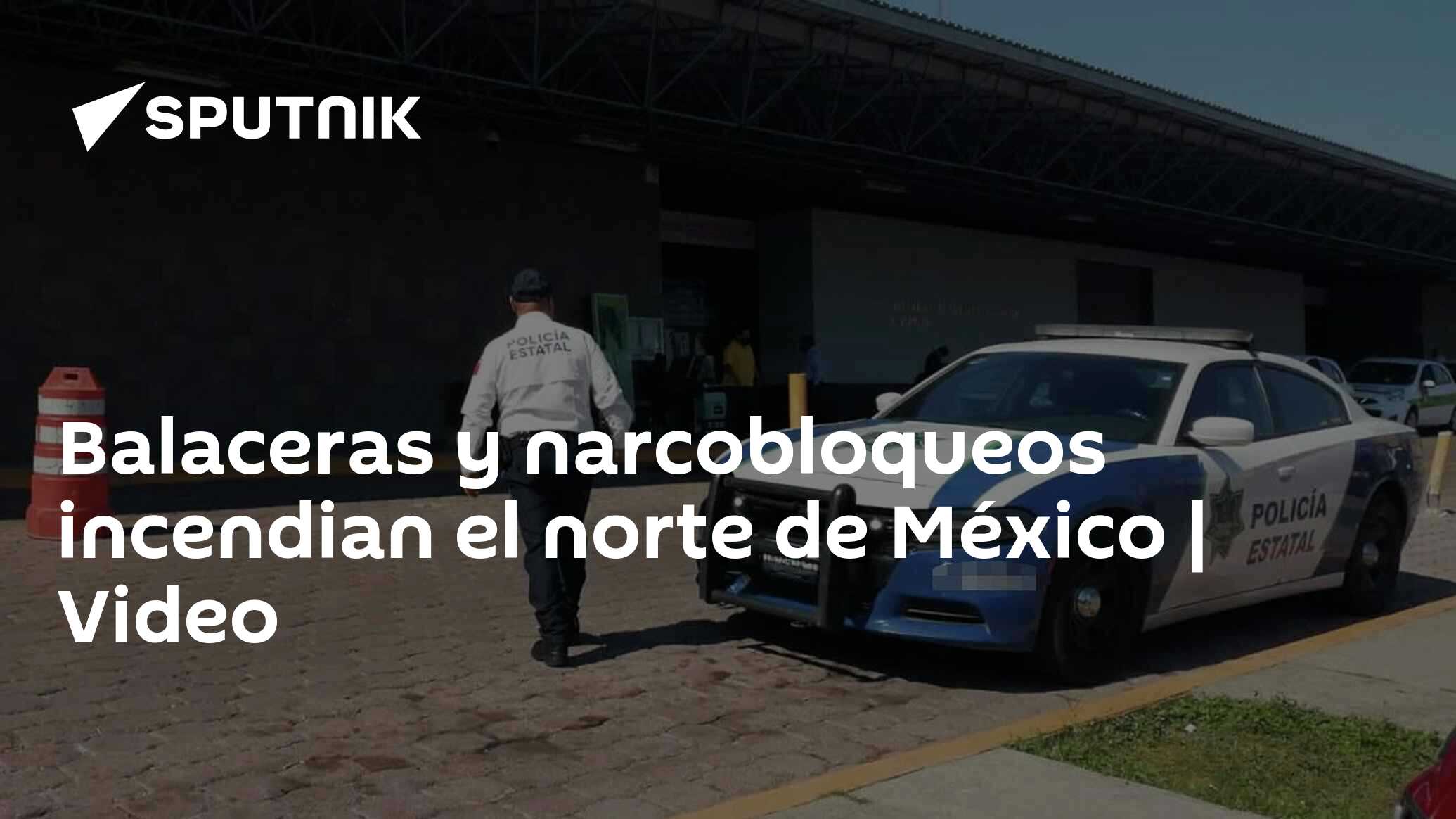 Balaceras y narcobloqueos incendian el norte de México | Video - 14.03. ...