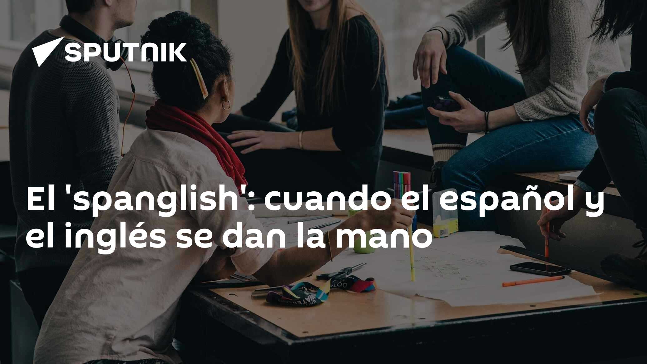El 'spanglish': cuando el español y el inglés se dan la mano - 22.04. ...
