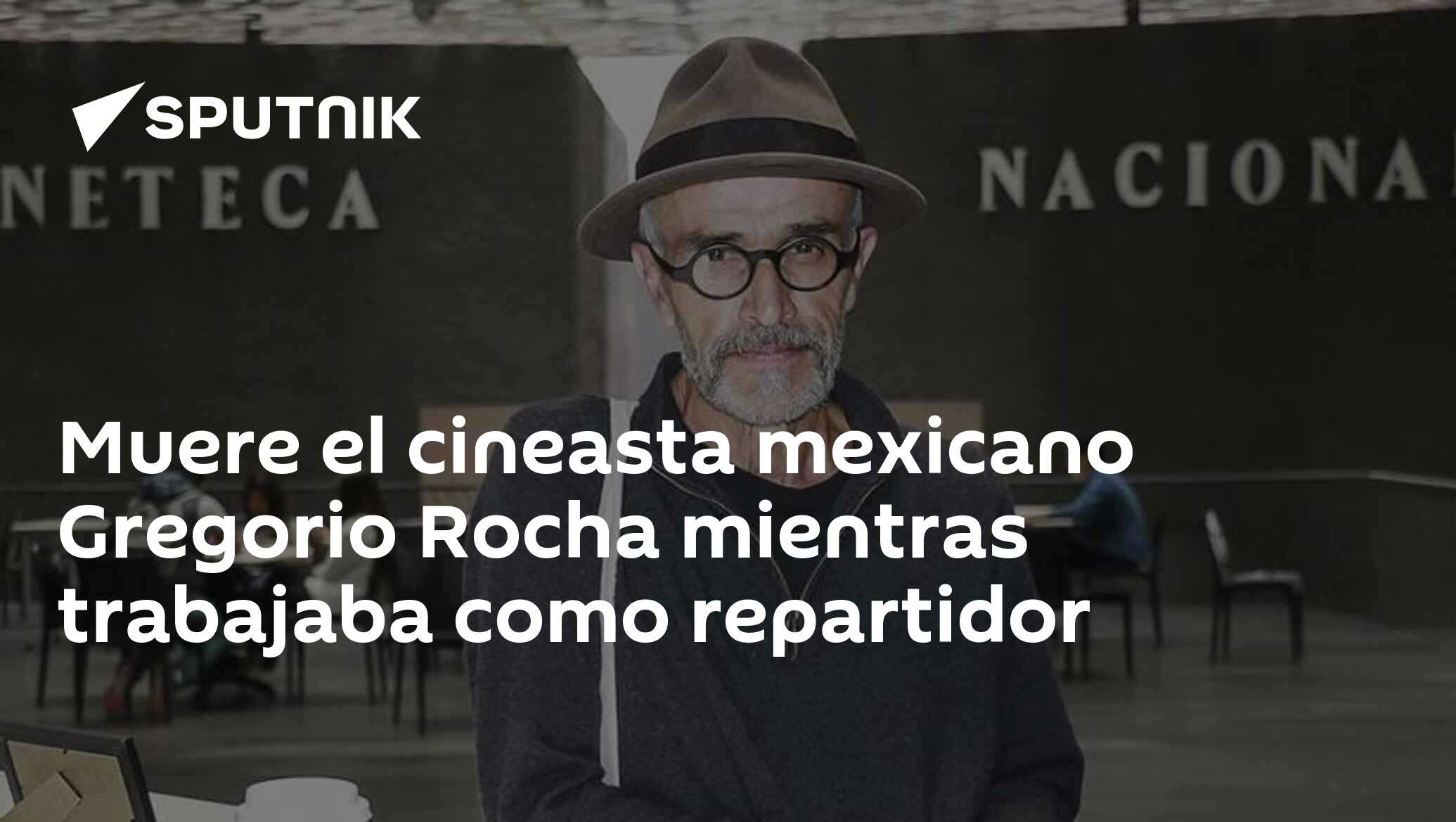 Muere el cineasta mexicano Gregorio Rocha mientras trabajaba como ...