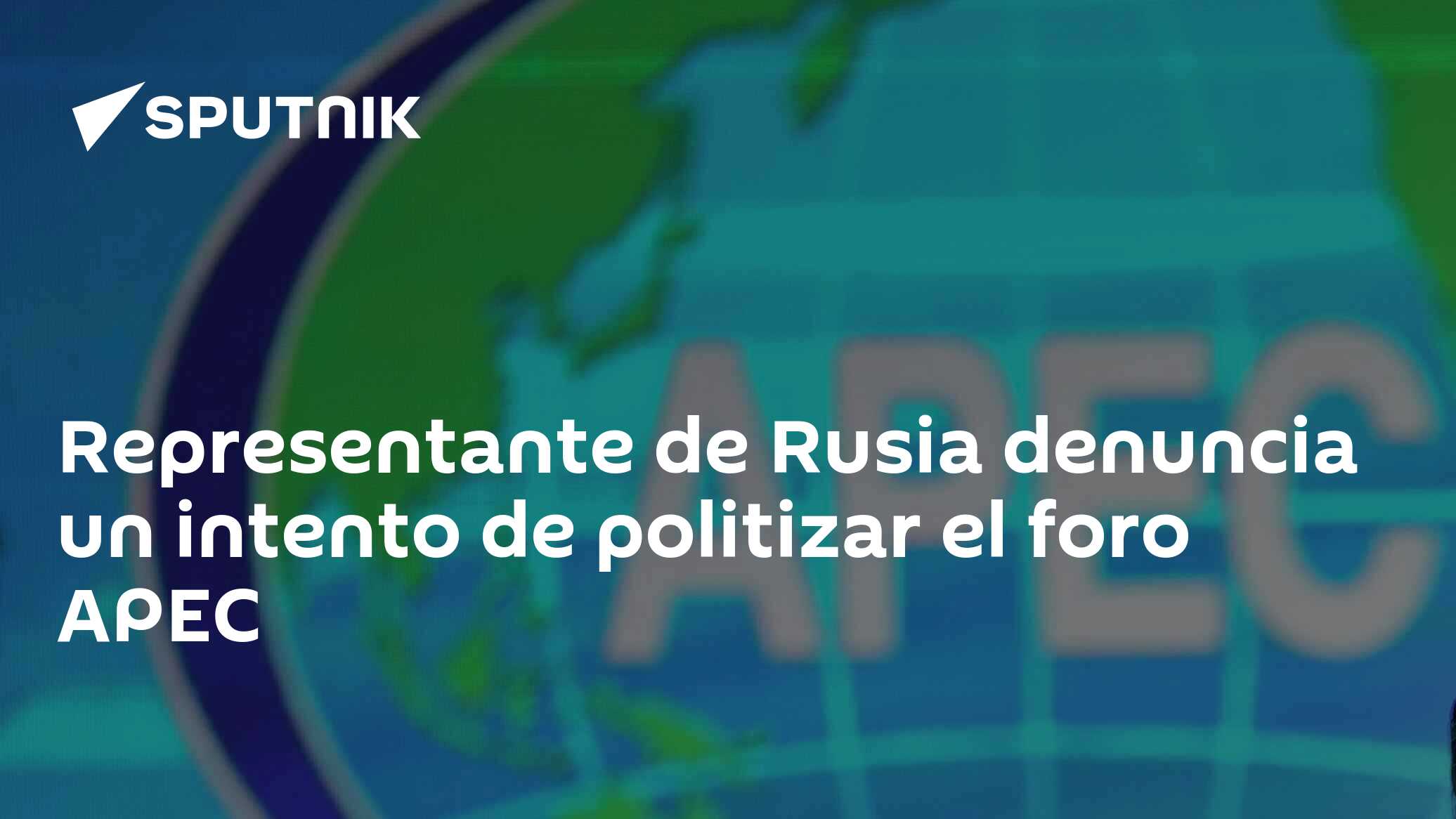 Representante de Rusia denuncia un intento de politizar el foro APEC - 22.05.2022, Sputnik Mundo