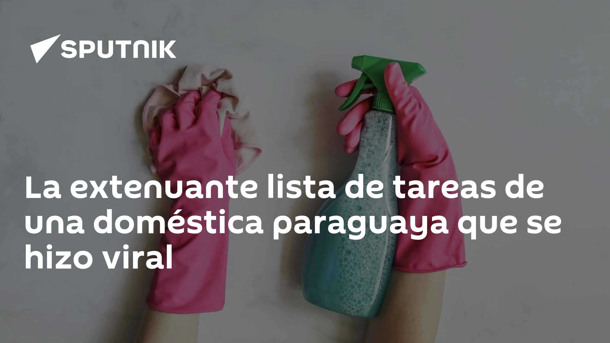 La extenuante lista de tareas de una doméstica paraguaya que se hizo ...