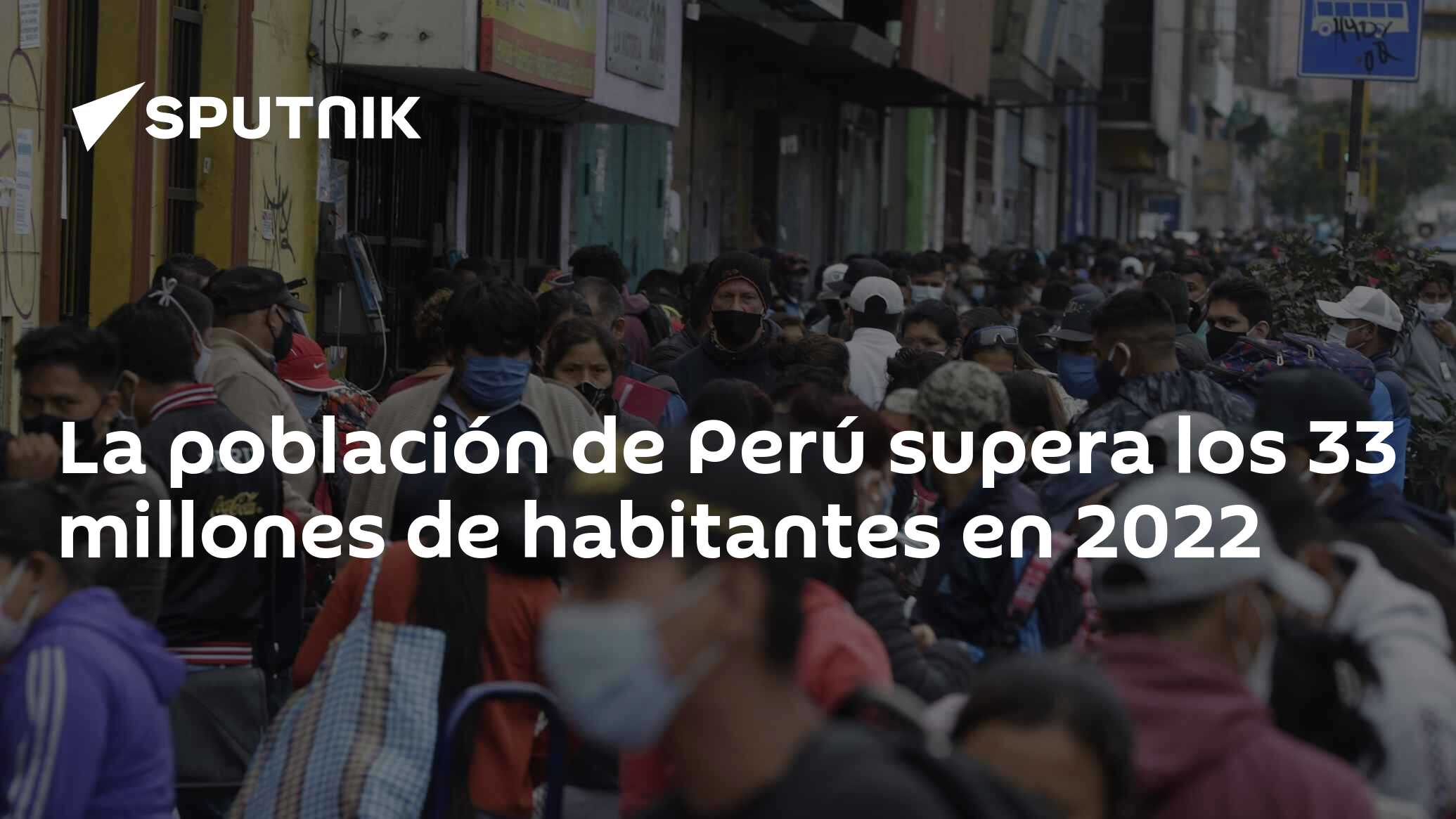 La población de Perú supera los 33 millones de habitantes en 2022 - 11. ...
