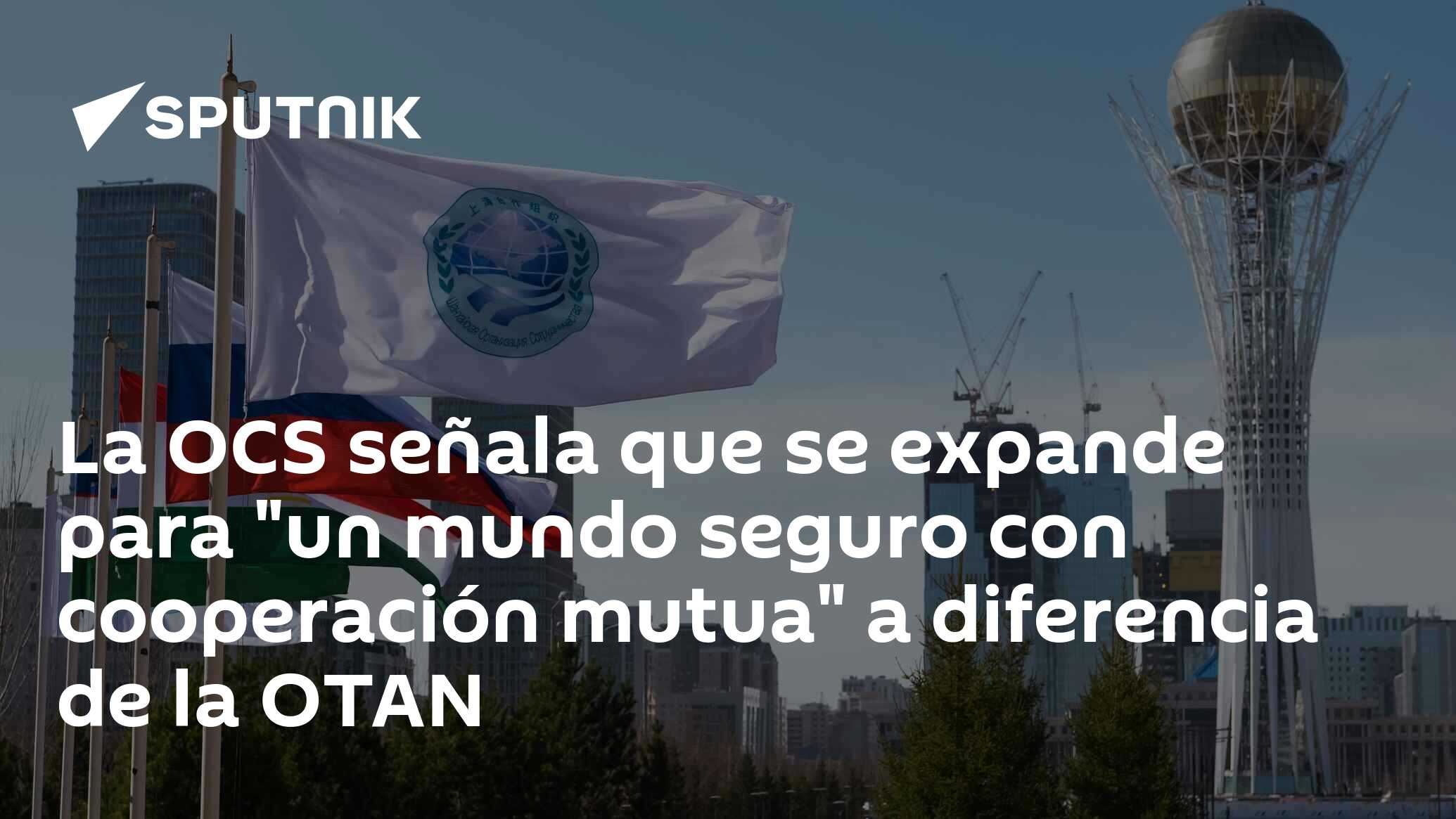La OCS señala que se expande para "un mundo seguro con cooperación ...