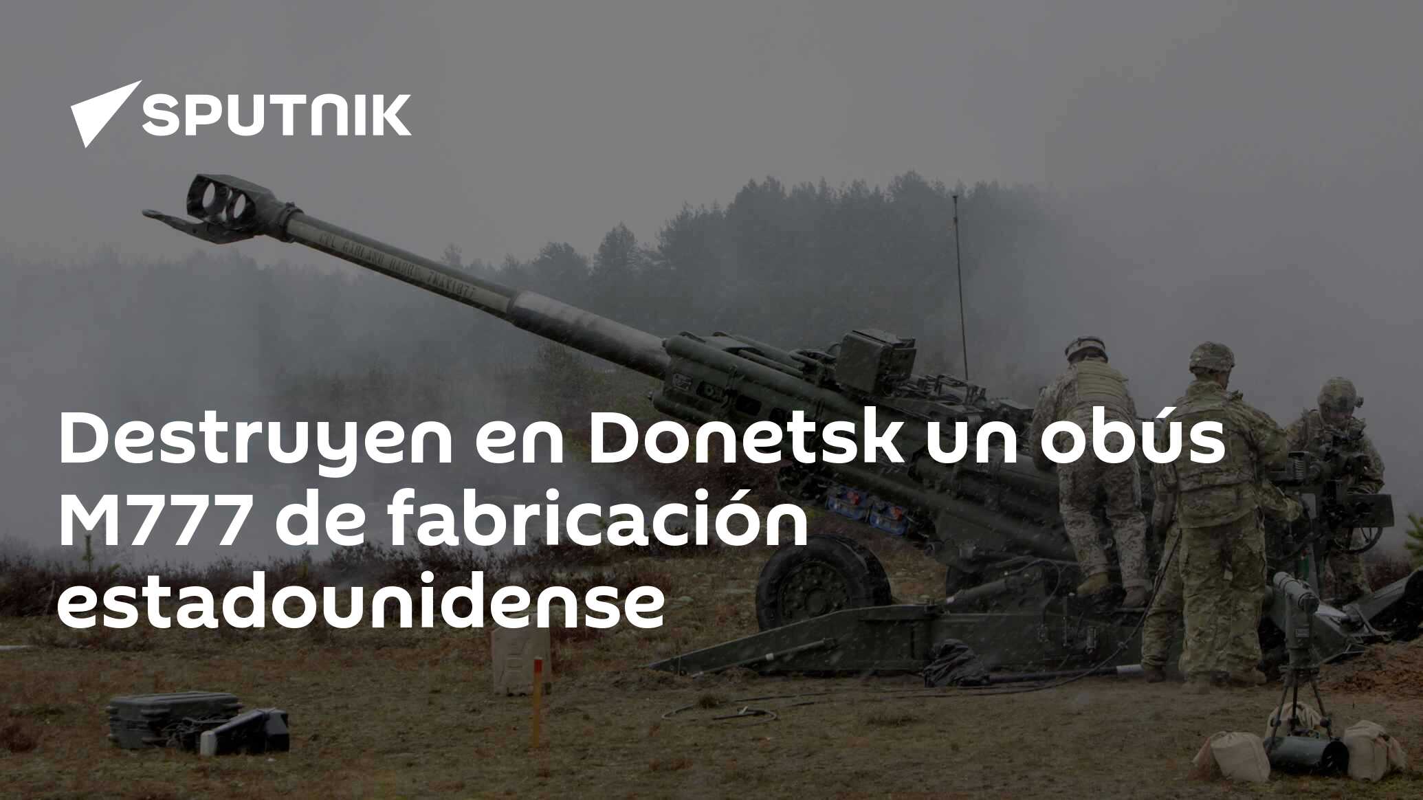 Destruyen en Donetsk un obús M777 de fabricación estadounidense - 31.07 ...
