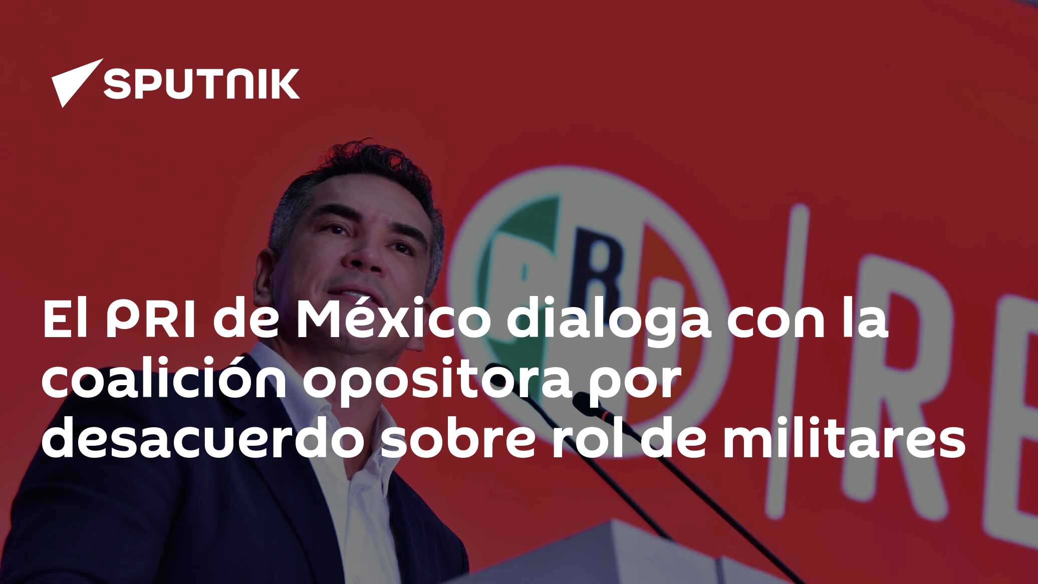 El PRI de México dialoga con la coalición opositora por desacuerdo ...