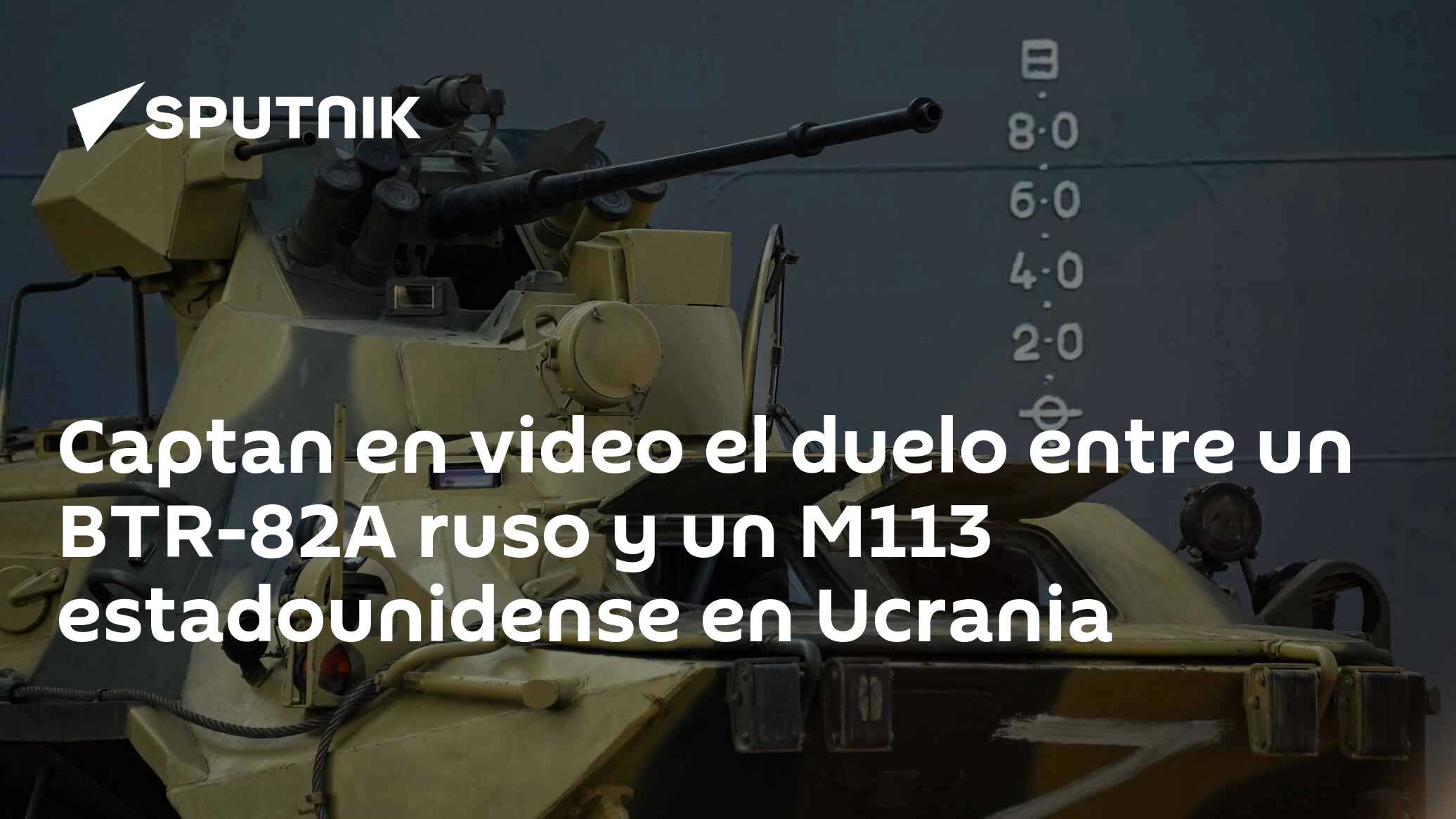Captan en video el duelo entre un BTR-82A ruso y un M113 estadounidense ...