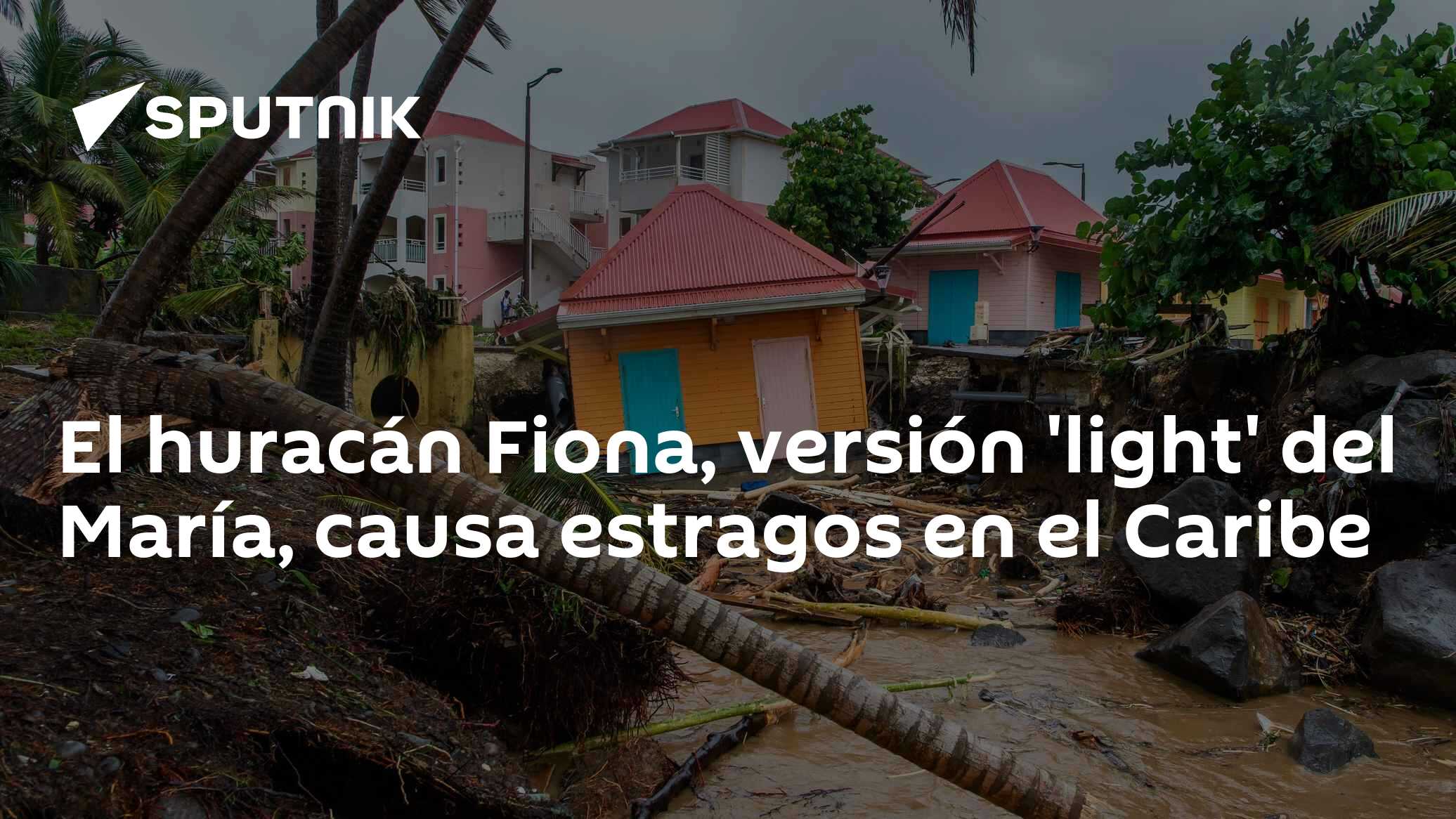 El huracán Fiona, versión 'light' del María, causa estragos en el ...