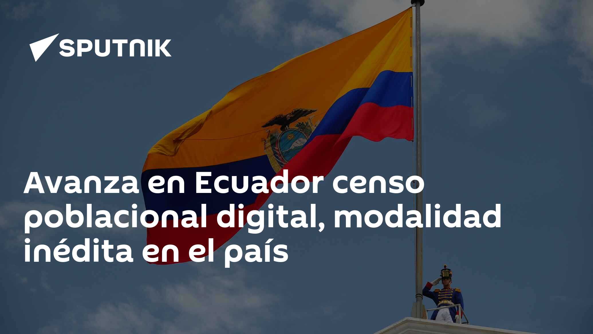 Avanza en Ecuador censo poblacional digital, modalidad inédita en el ...