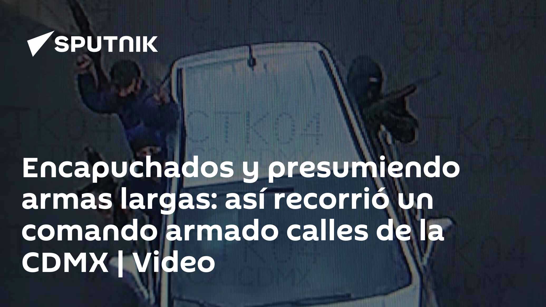 Encapuchados y presumiendo armas largas: así recorrió un comando armado ...