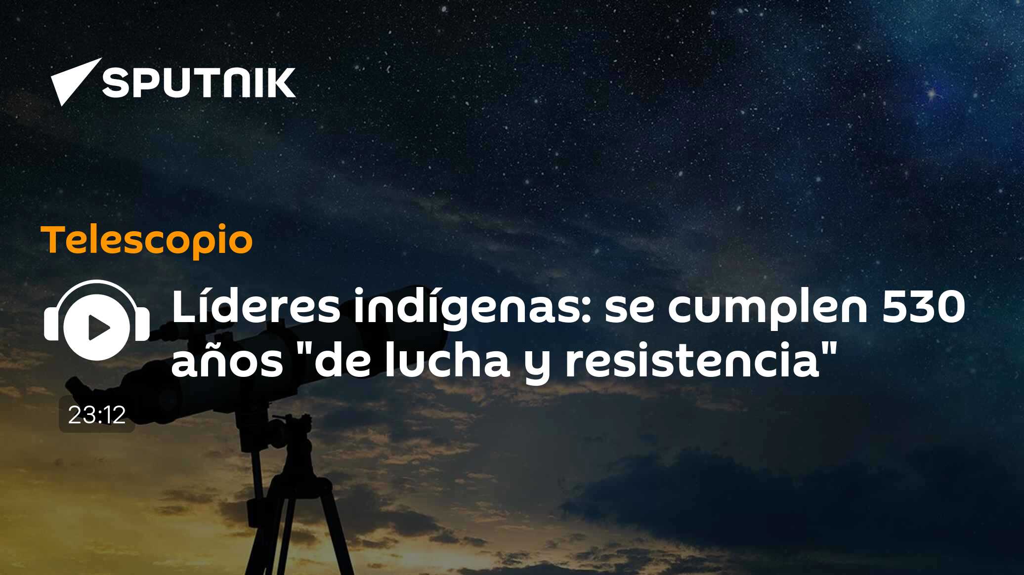 Líderes Indígenas: Se cumplen 530 años “de lucha y resistencia"