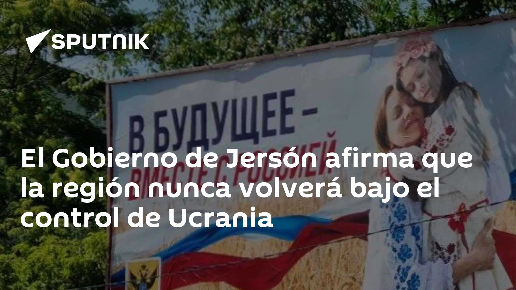 El Gobierno de Jersón afirma que la región nunca volverá bajo el ...