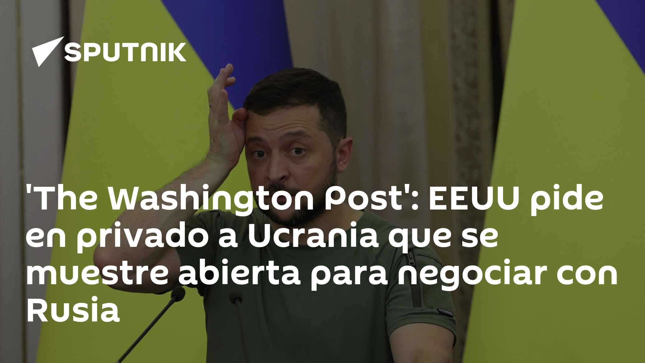 'The Washington Post': EEUU pide en privado a Ucrania que se muestre ...