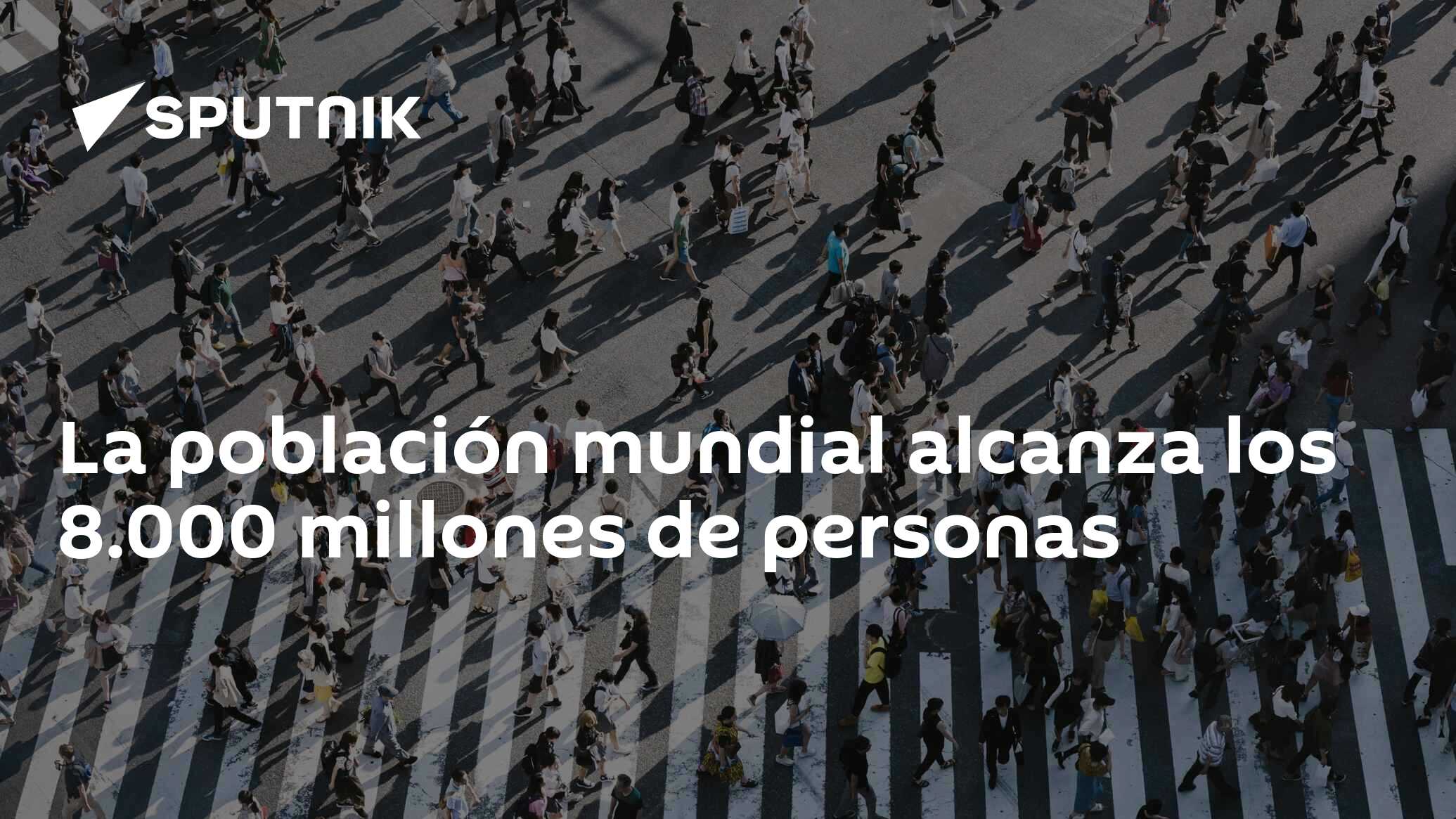 La población mundial alcanza los 8.000 millones de personas - 15.11.2022, Sputnik Mundo