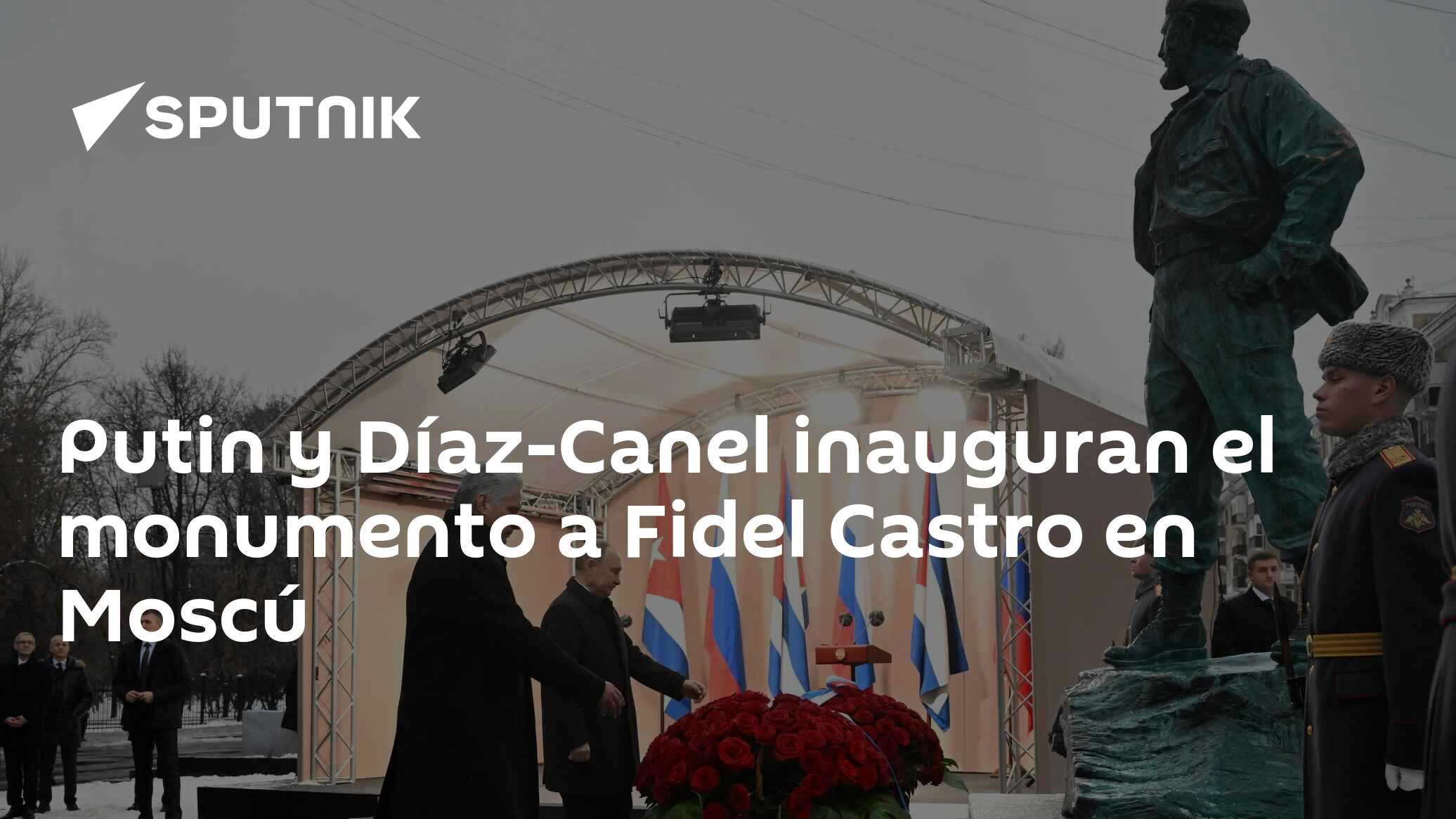 Putin y Díaz-Canel inauguran el monumento a Fidel Castro en Moscú - 22. ...