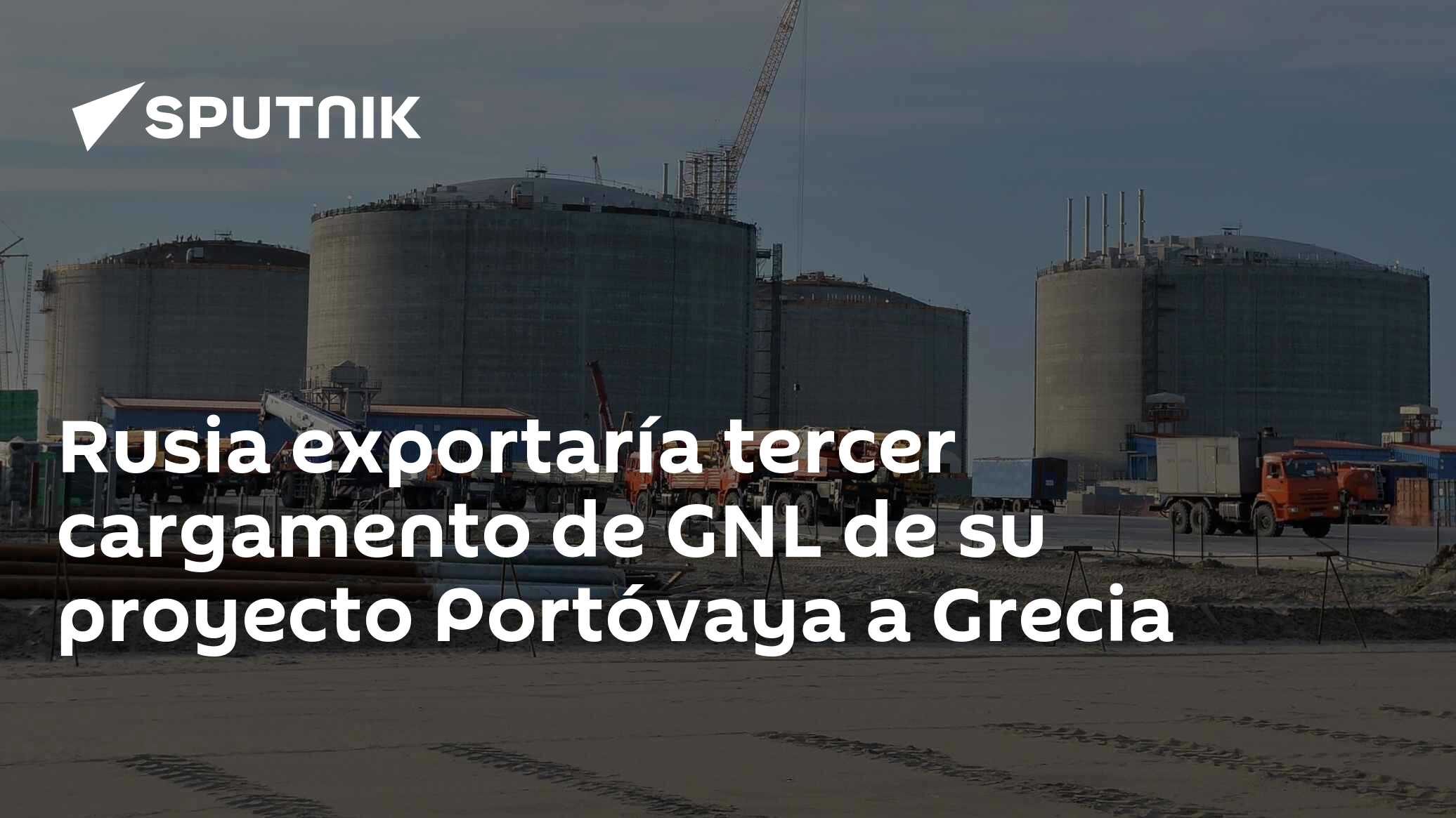 Rusia exportaría tercer cargamento de GNL de su proyecto Portóvaya a ...