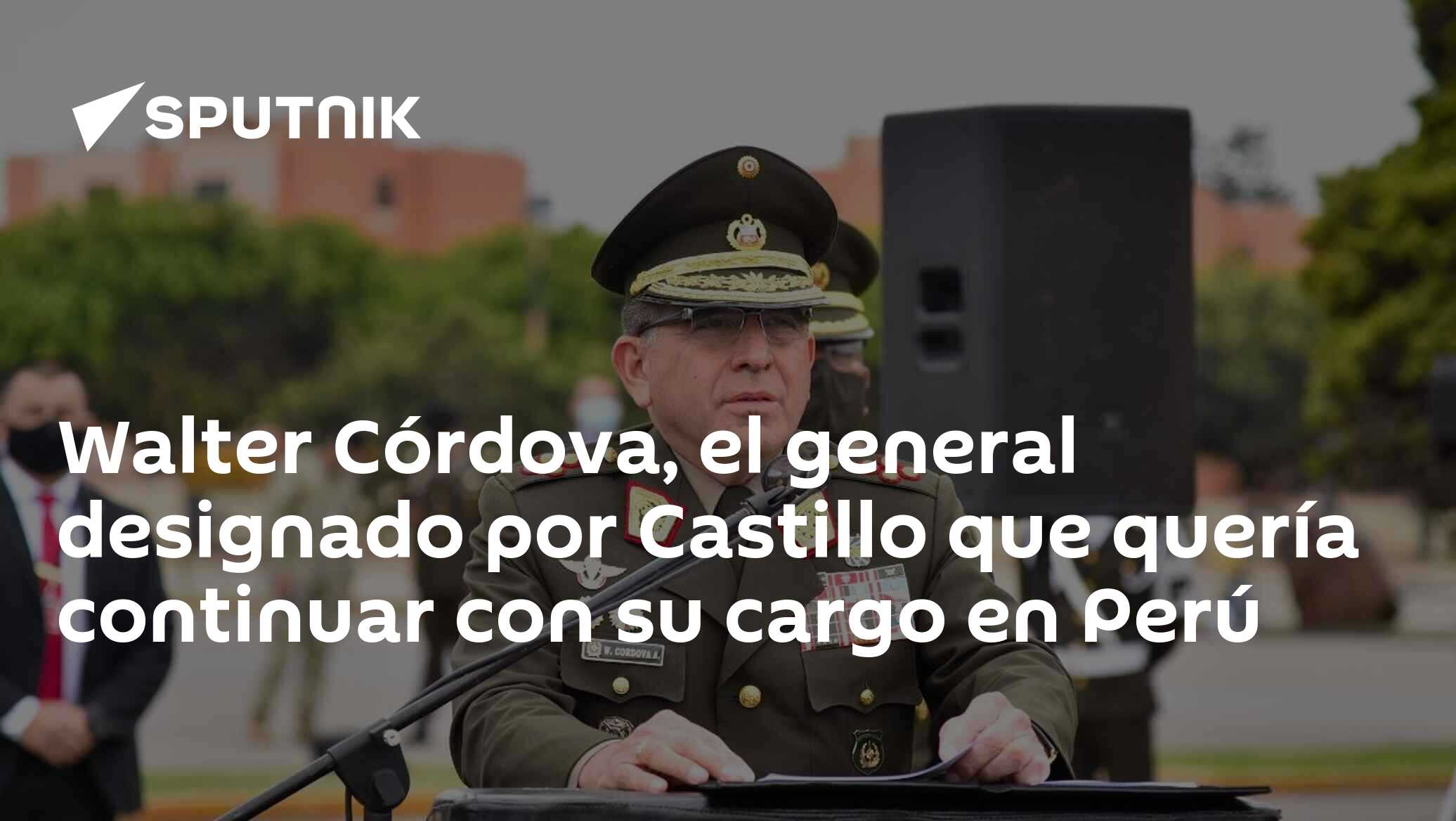 Walter Córdova, el general designado por Castillo que quería continuar ...