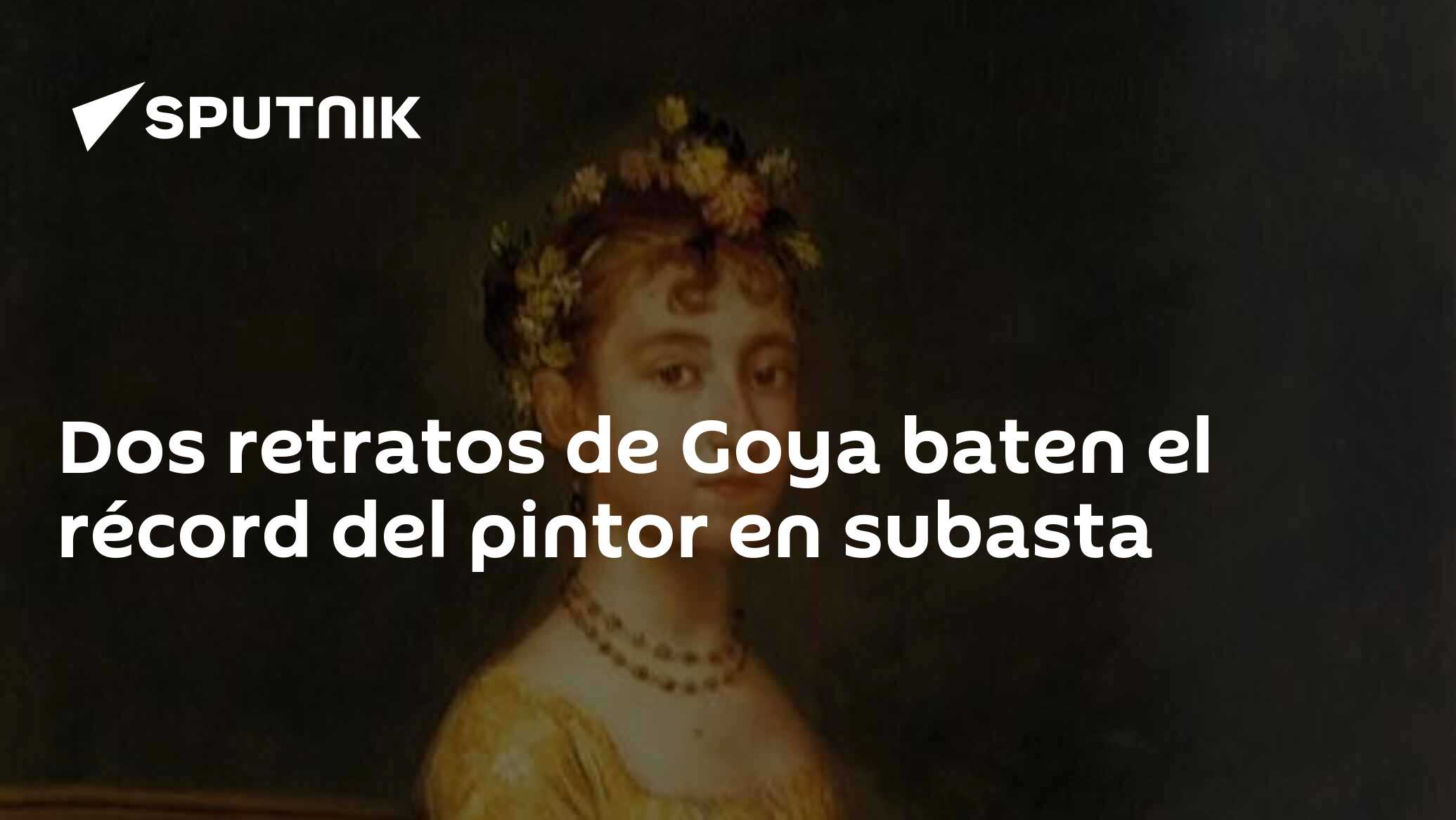 Dos retratos de Goya baten el récord del pintor en subasta - 26.01.2023 ...