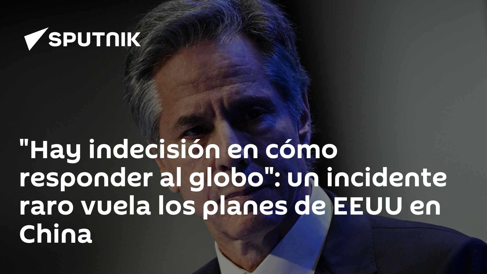 "Hay indecisión en cómo responder al globo": un incidente raro vuela ...