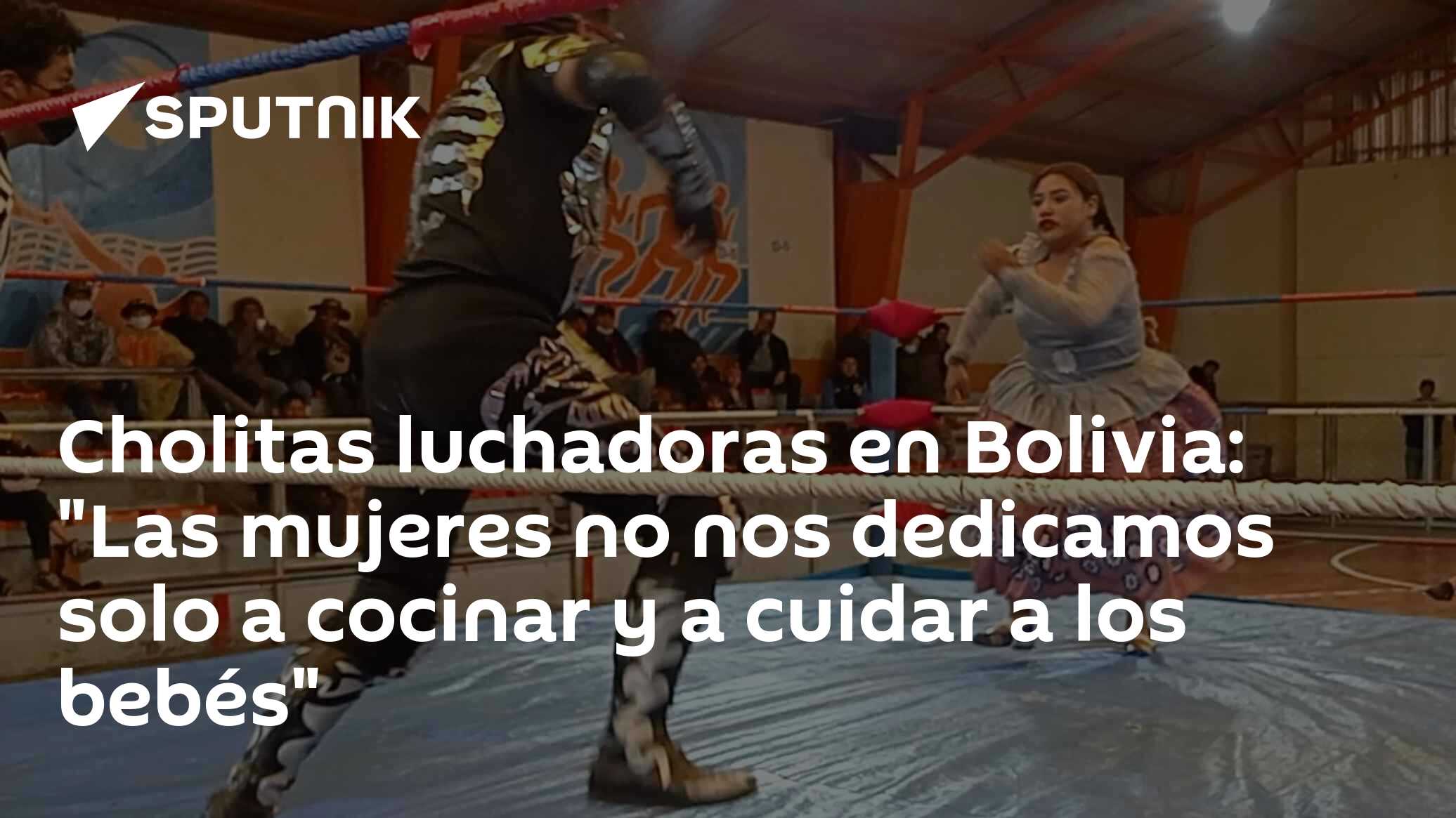 Cholitas luchadoras en Bolivia: "Las mujeres no nos dedicamos solo a ...