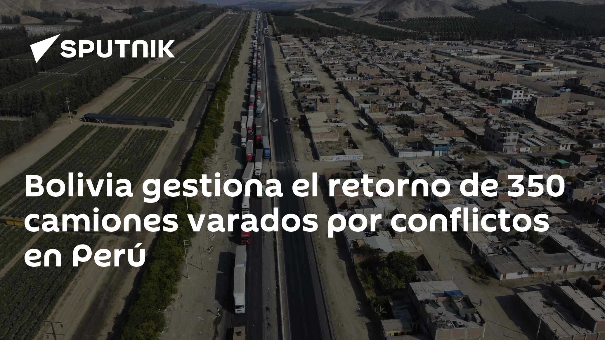 Bolivia gestiona el retorno de 350 camiones varados por conflictos en Perú - 09.02.2023, Sputnik ...