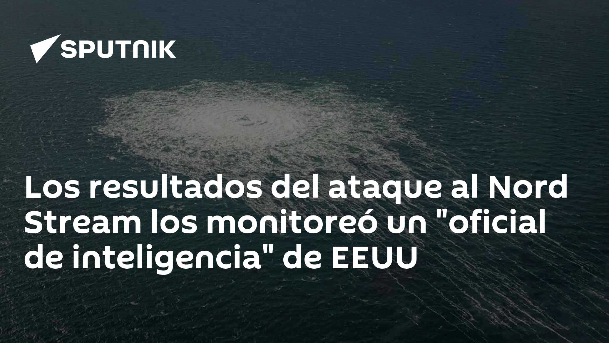 Los resultados del ataque al Nord Stream los monitoreó un "oficial de ...