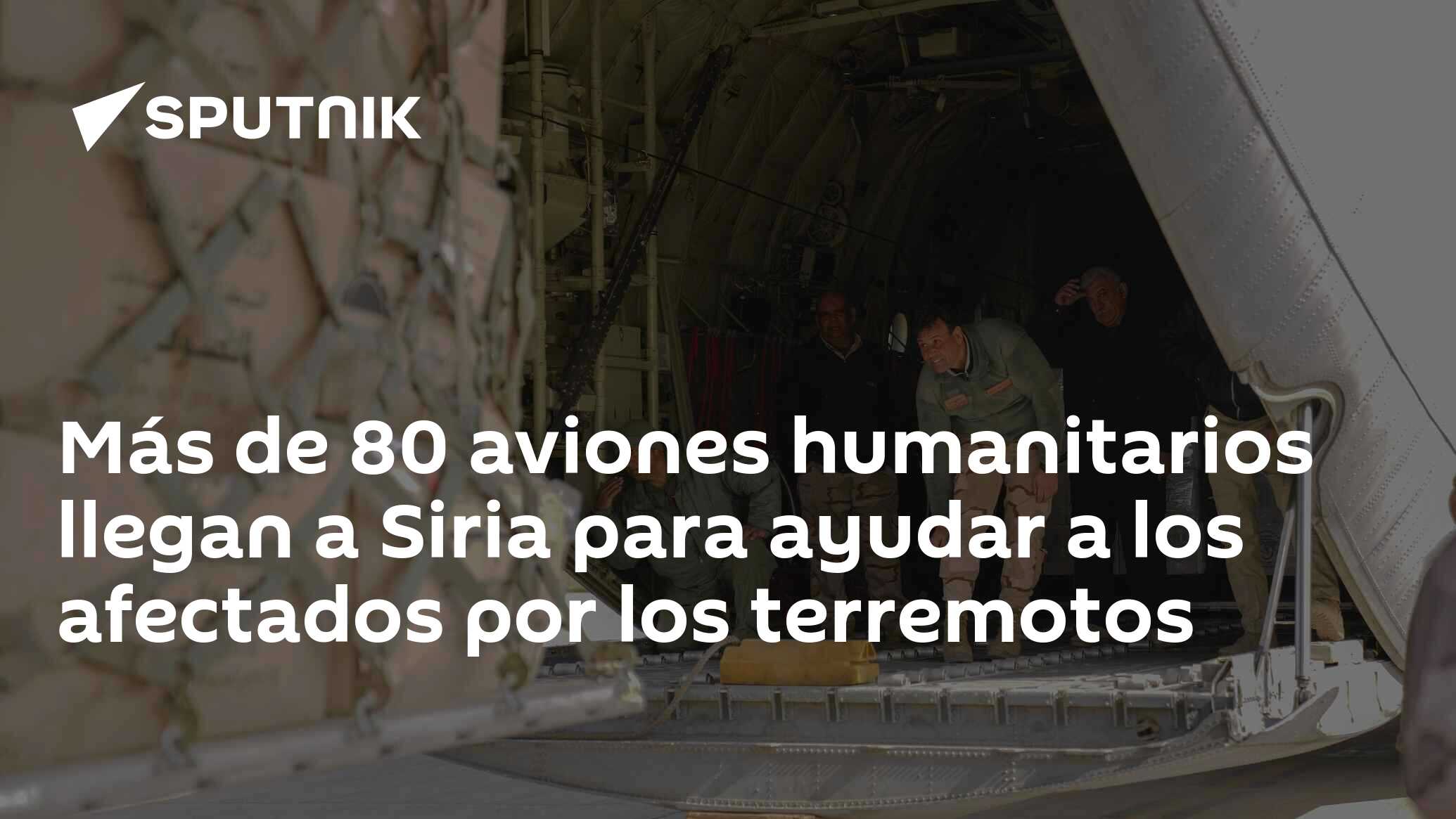 Más de 80 aviones humanitarios llegan a Siria para ayudar a los afectados por los terremotos ...