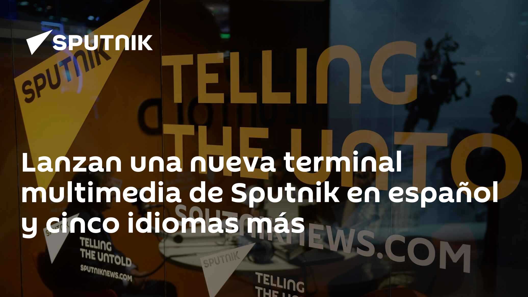 Lanzan una nueva terminal multimedia de Sputnik en español y cinco ...