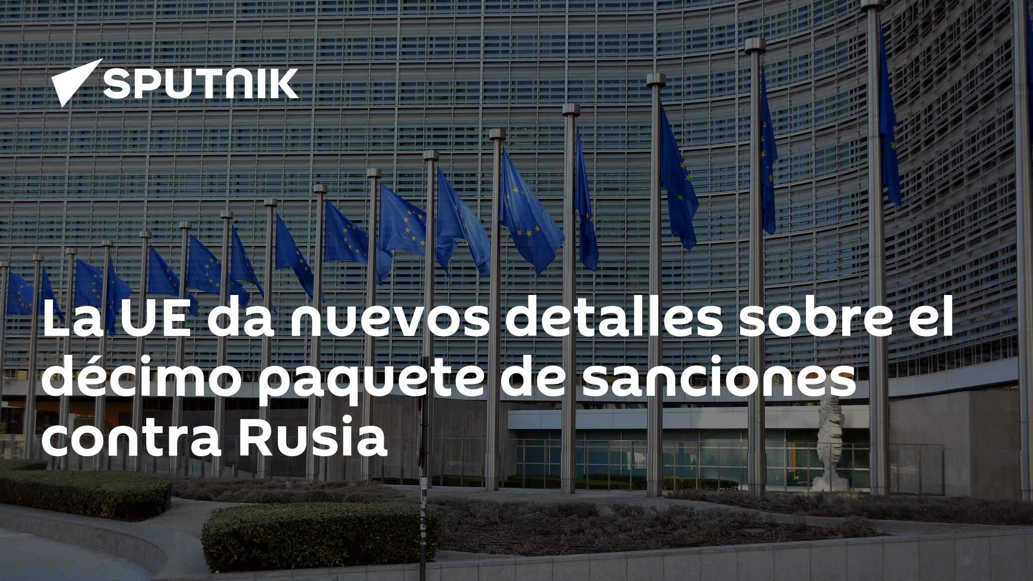 La UE da nuevos detalles sobre el décimo paquete de sanciones contra Rusia - 25.02.2023, Sputnik ...