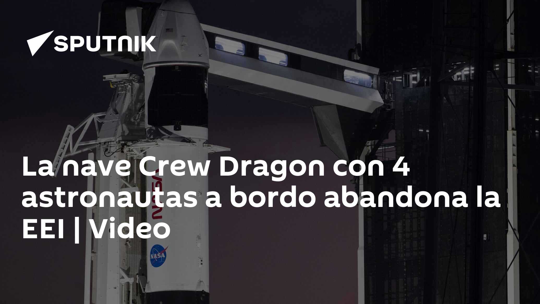 La nave Crew Dragon con 4 astronautas a bordo abandona la EEI | Video - 11.03.2023, Sputnik Mundo