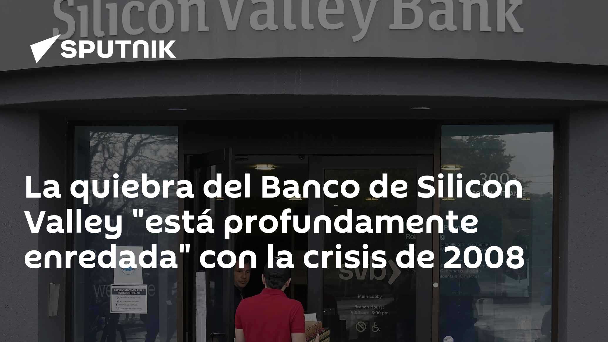 La quiebra del Banco de Silicon Valley "está profundamente enredada" con la crisis de 2008 - 15. ...